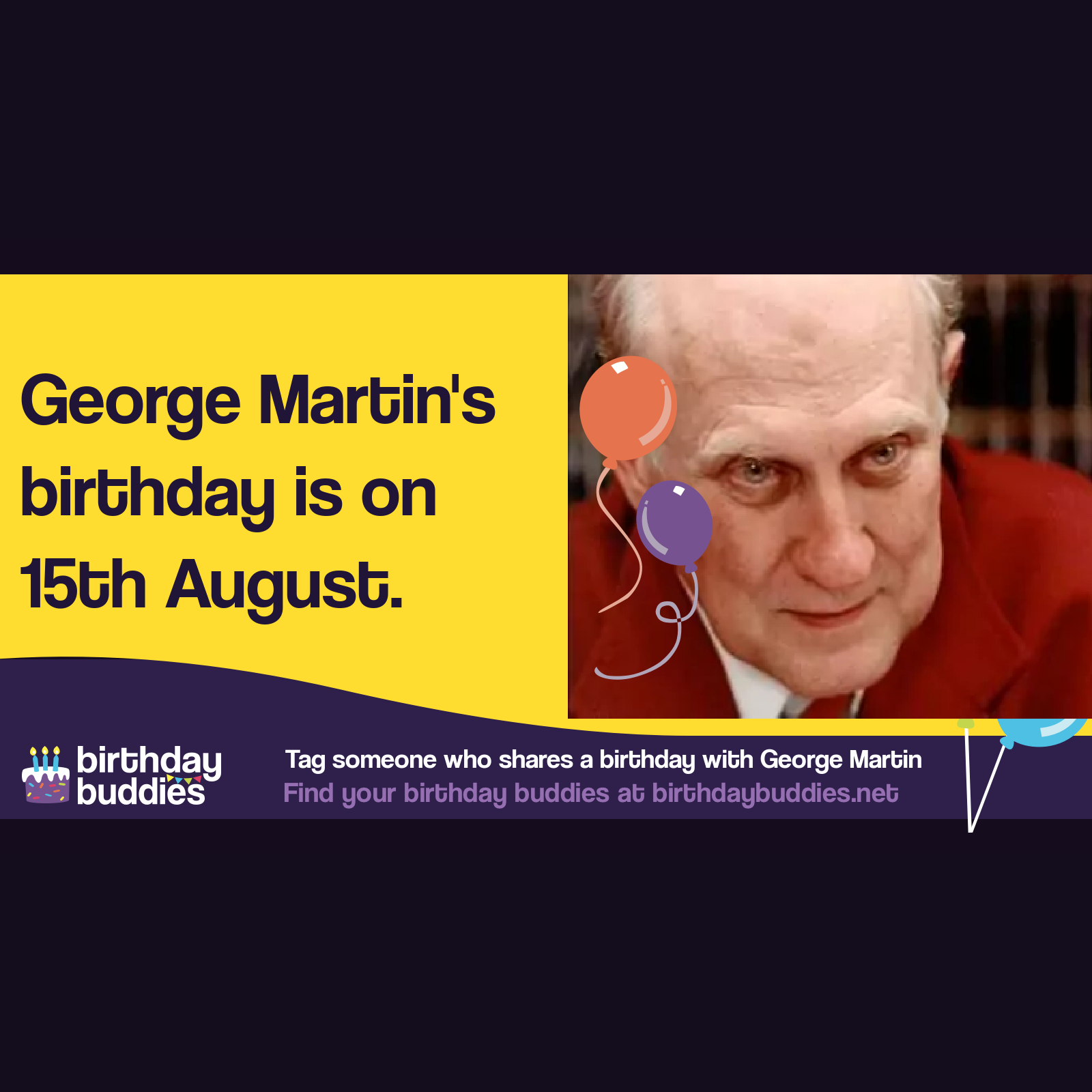 George Martin's birthday was 15th August 1929