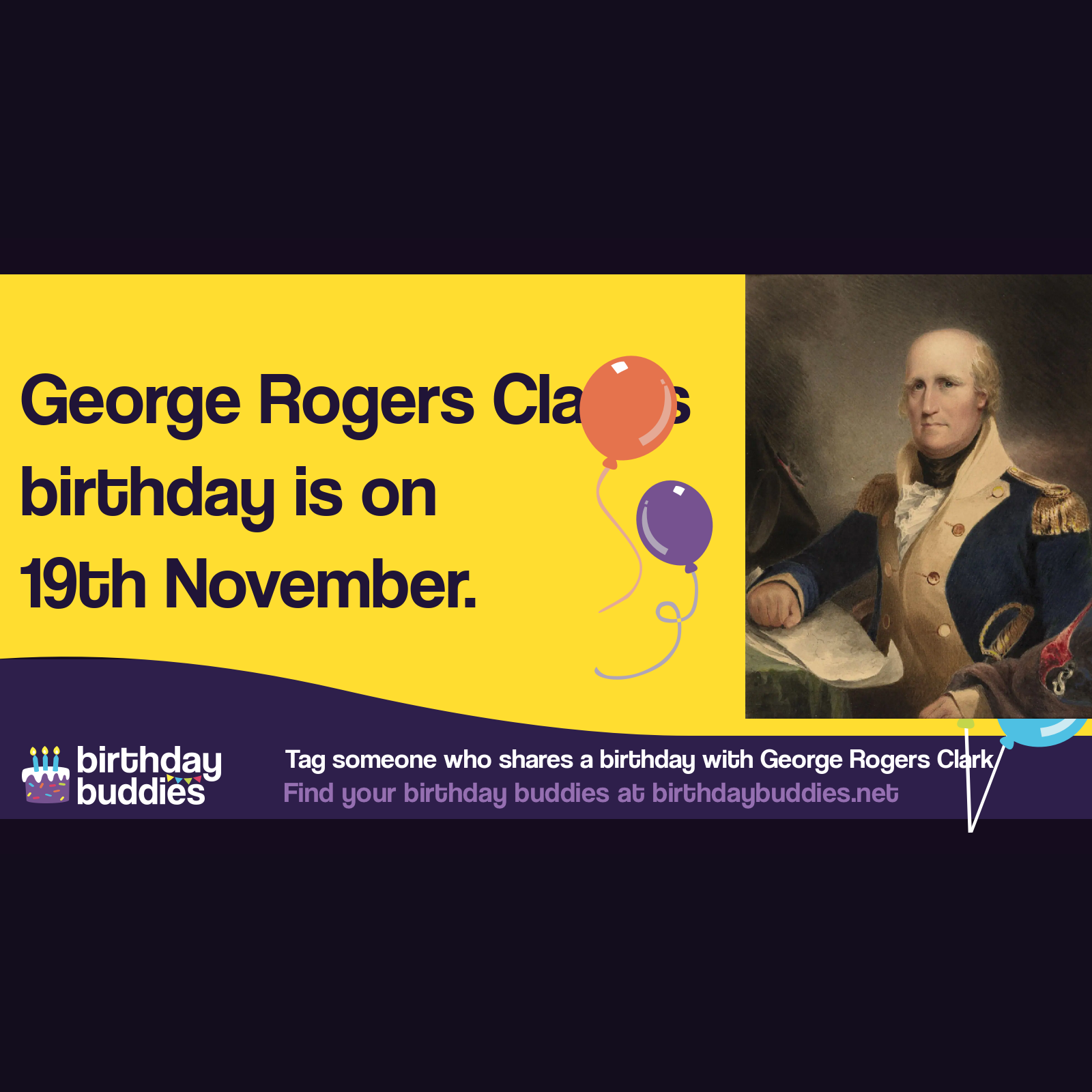 George Rogers Clark's birthday was 19th November 1752