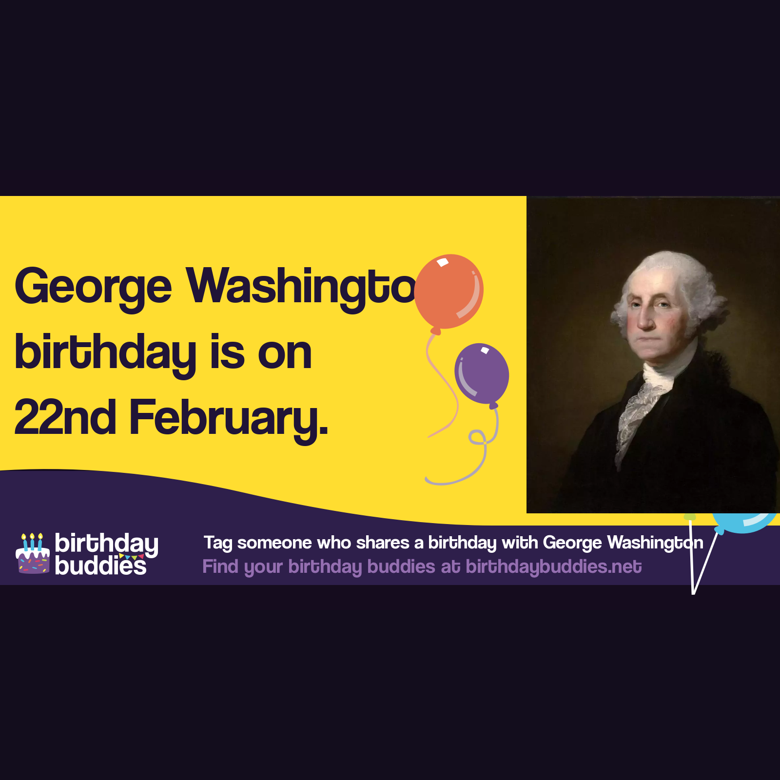 George Washington's birthday was 22nd February 1732