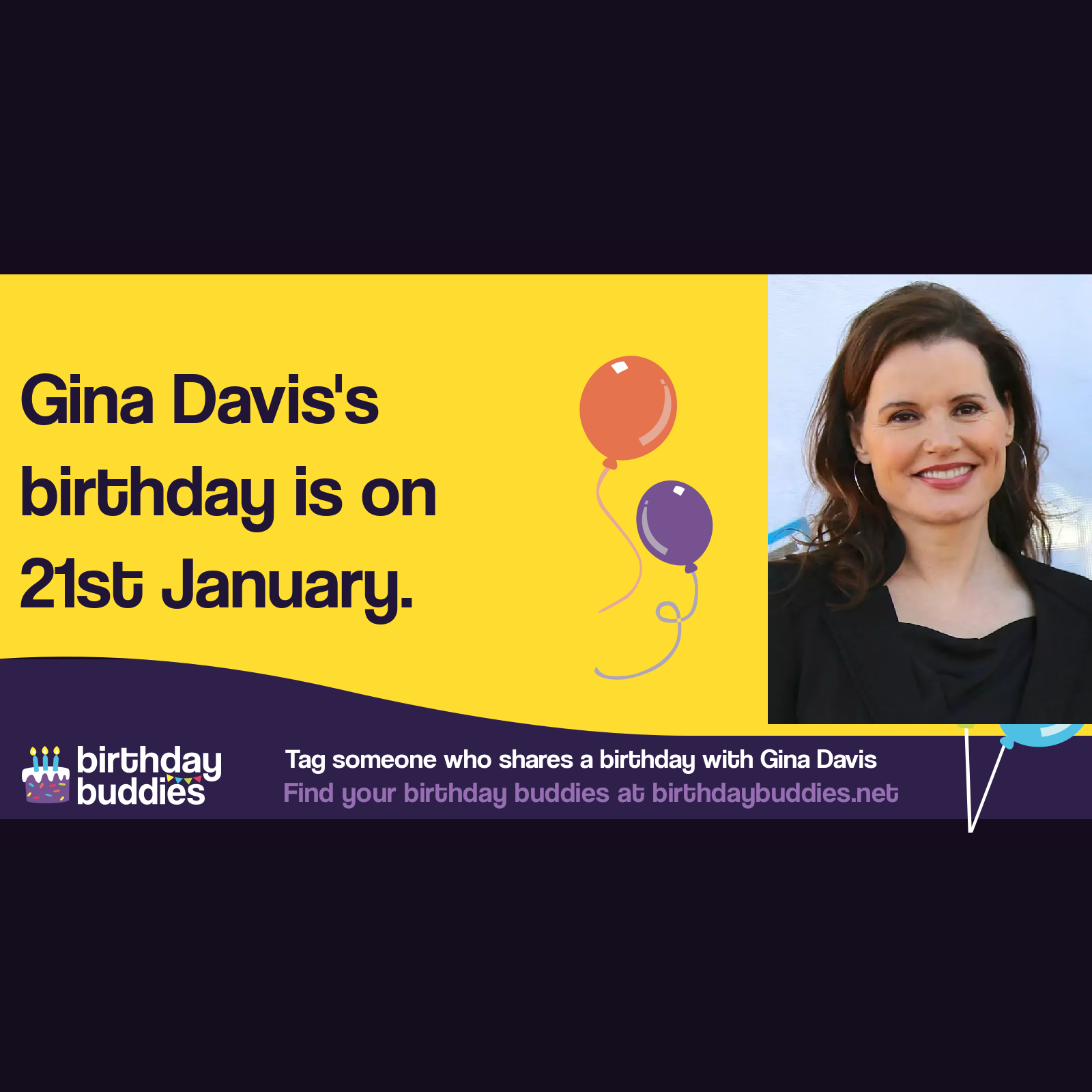 Gina Davis's birthday is 21st January 1956