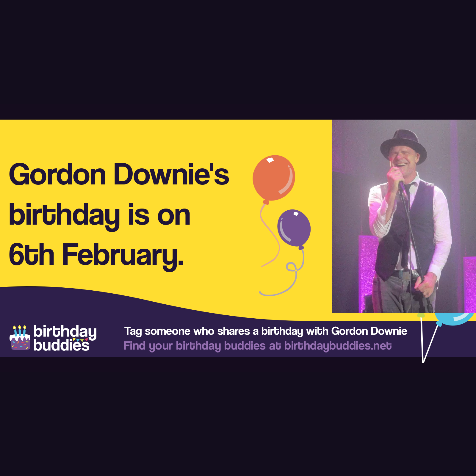 Gordon Downie's birthday was 6th February 1964