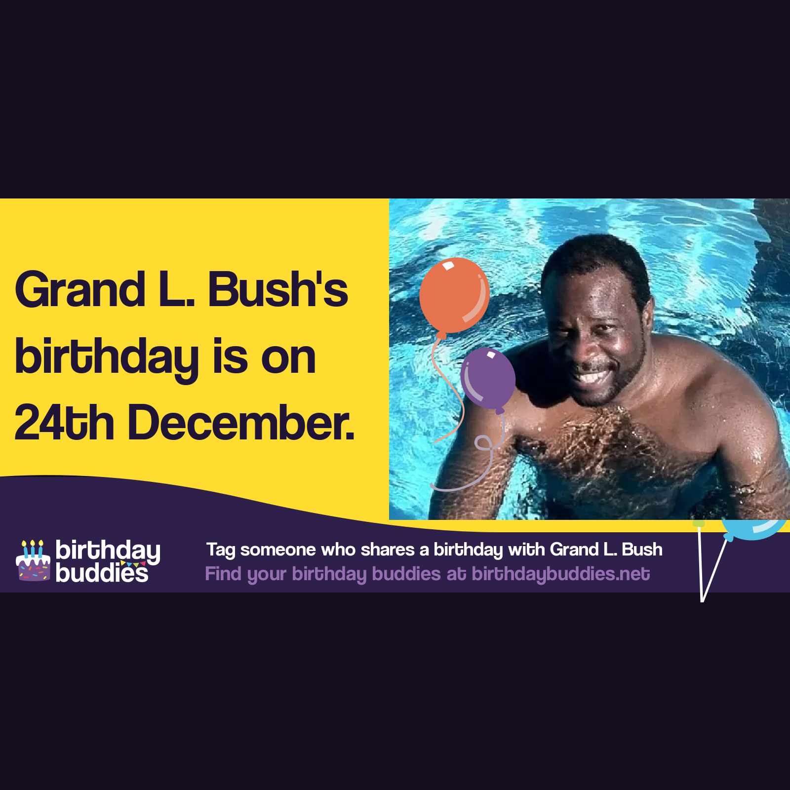 Grand L. Bush's birthday is 24th December 1955