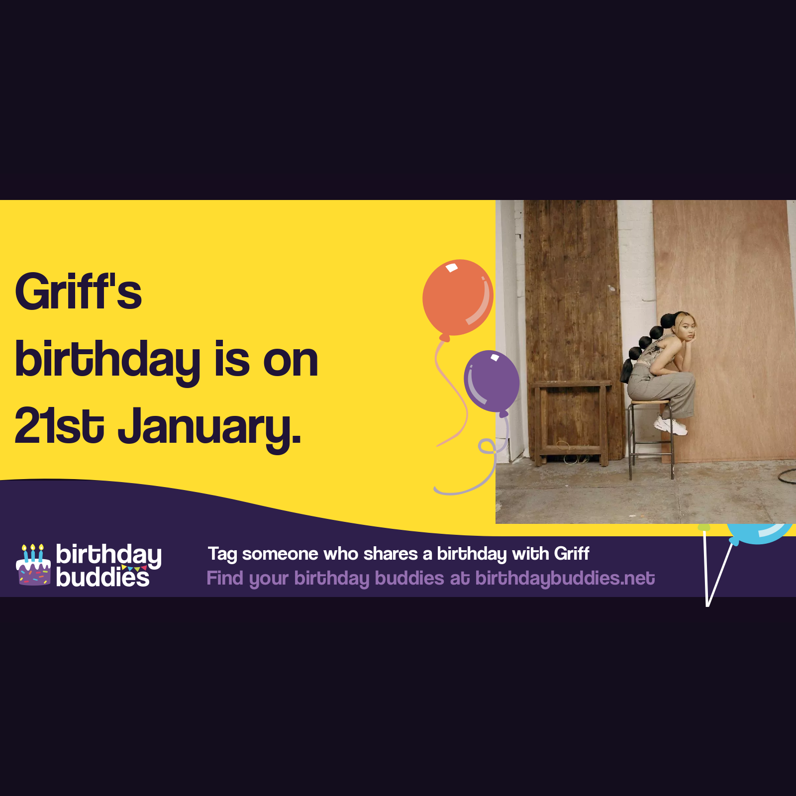 Griff's birthday is 21st January 2001