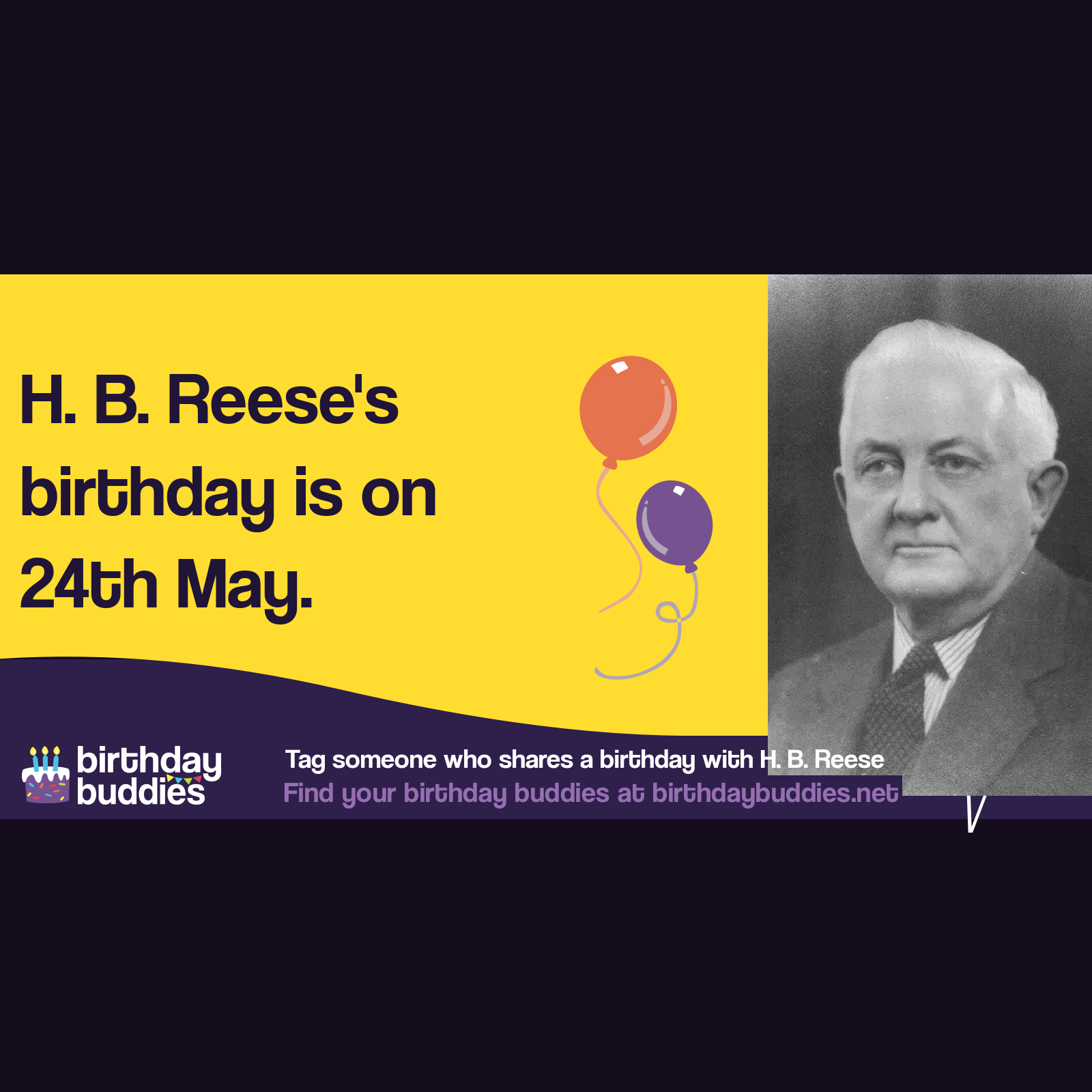 H. B. Reese's birthday was 24th May 1879