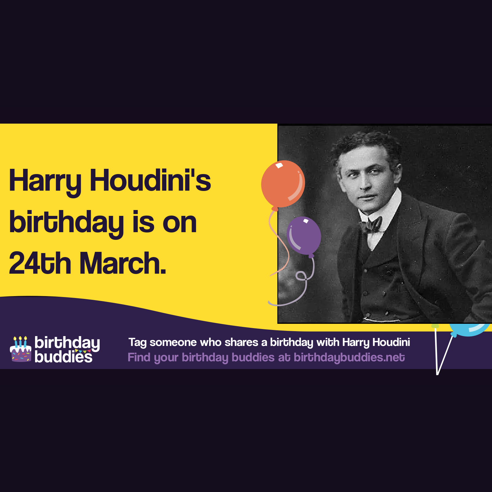 Harry Houdini's birthday was 24th March 1874