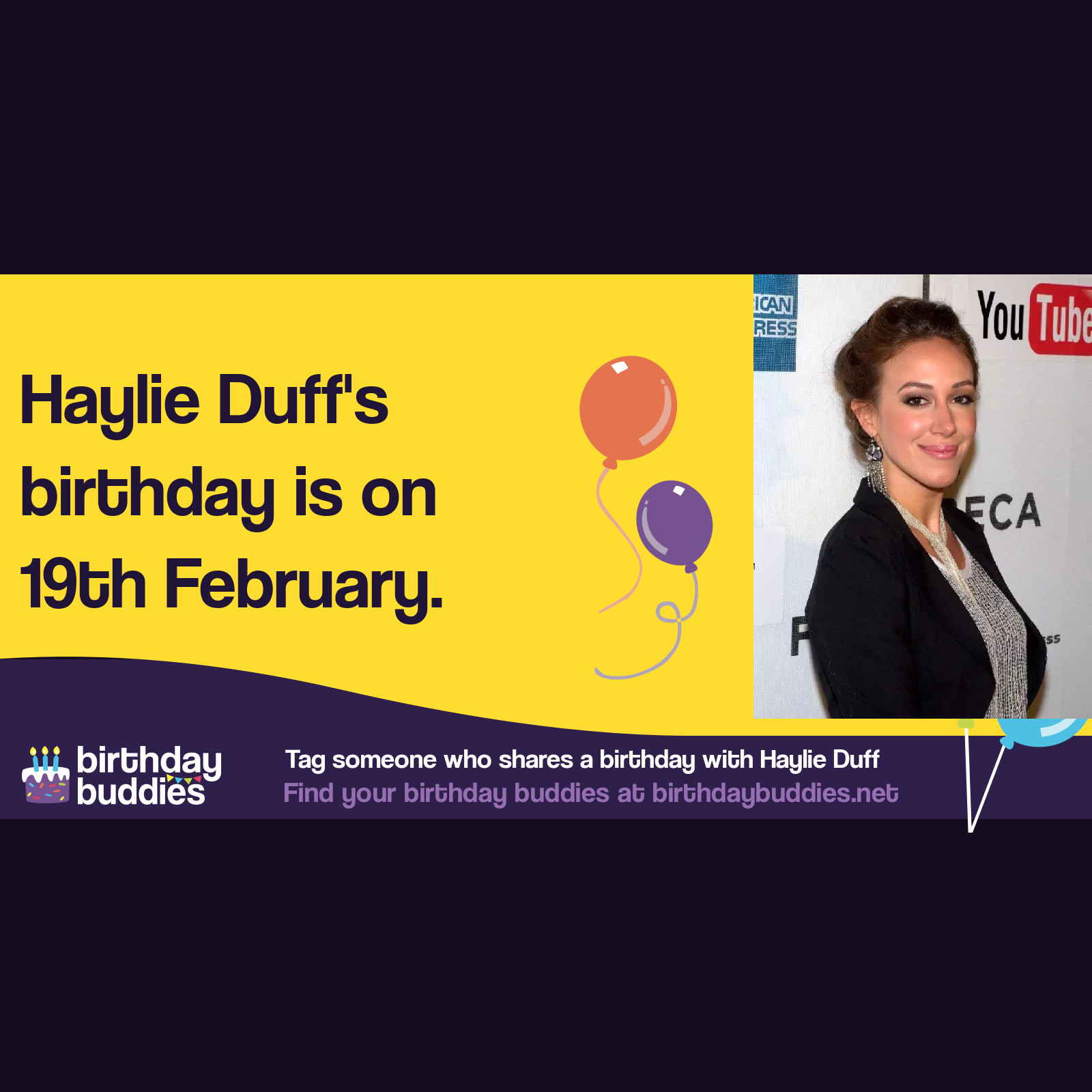 Haylie Duff's birthday is 19th February 1985