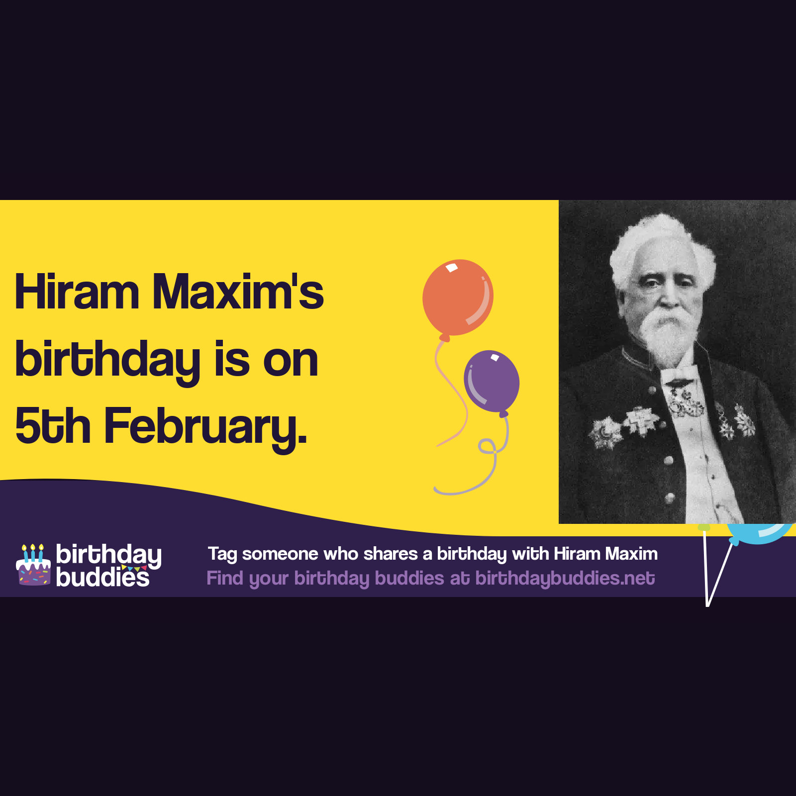 Hiram Maxim's birthday was 5th February 1840