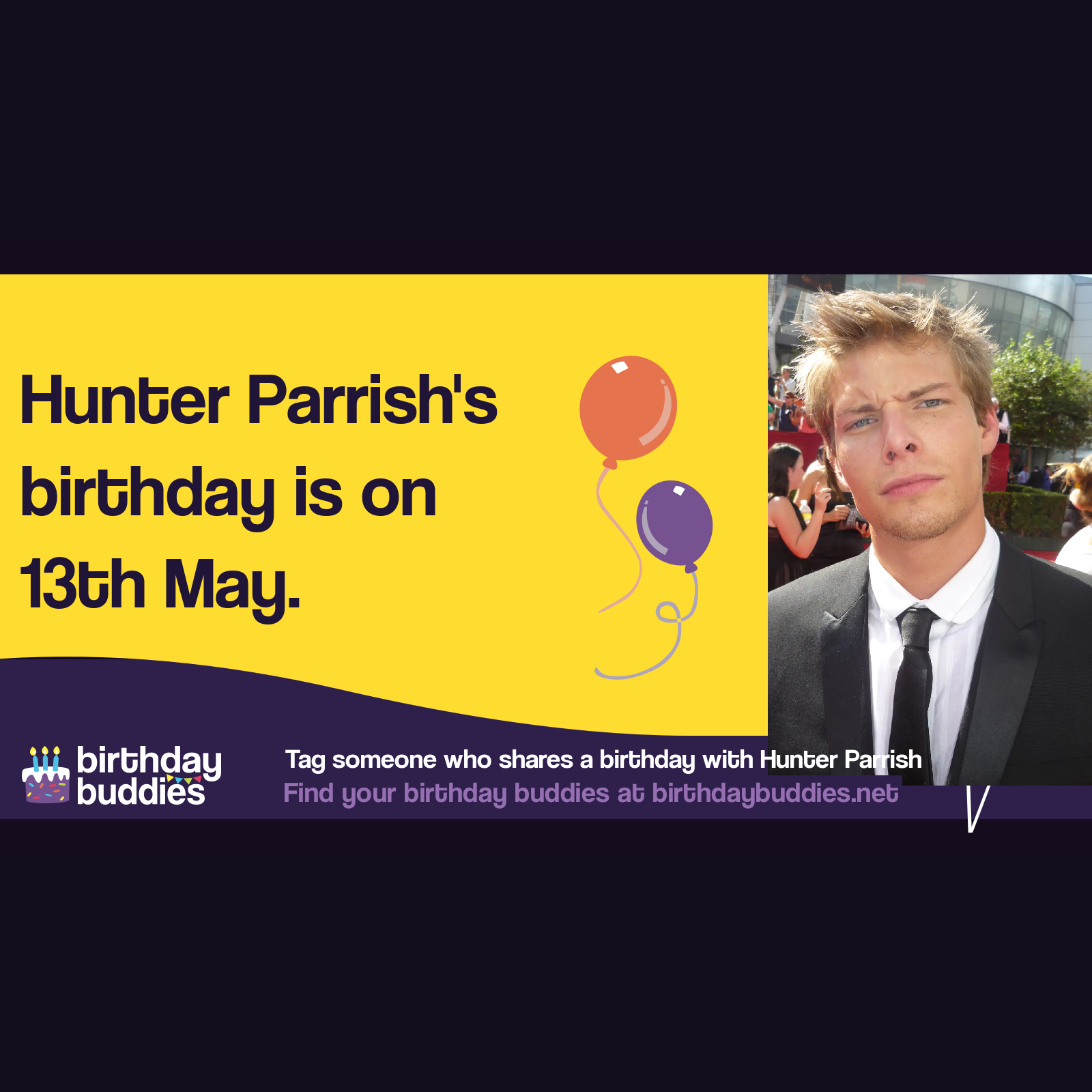 Hunter Parrish's birthday is 13th May 1987