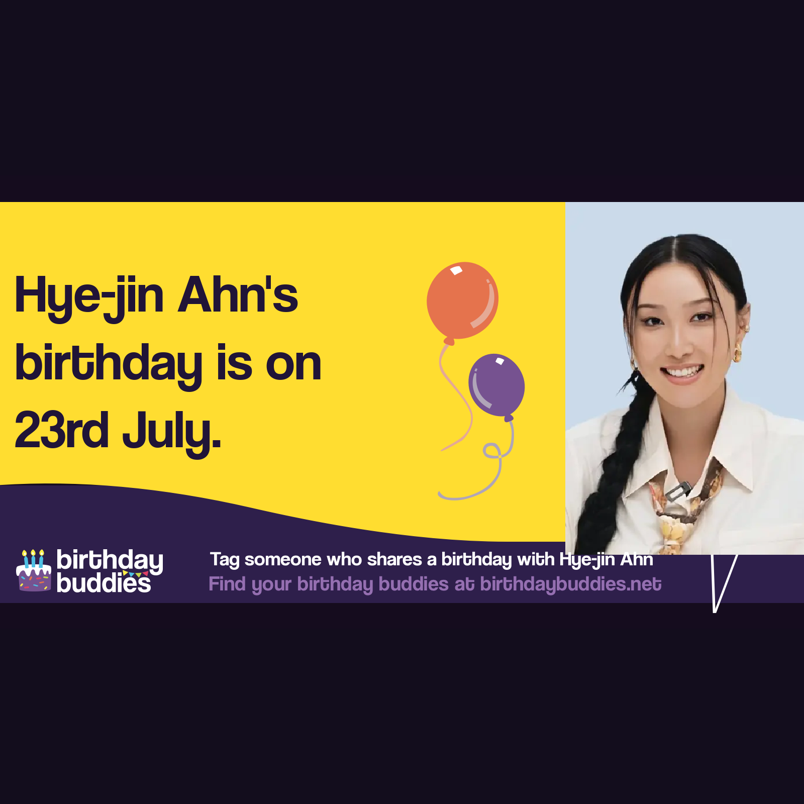 Hye-jin Ahn's birthday is 23rd July 1995