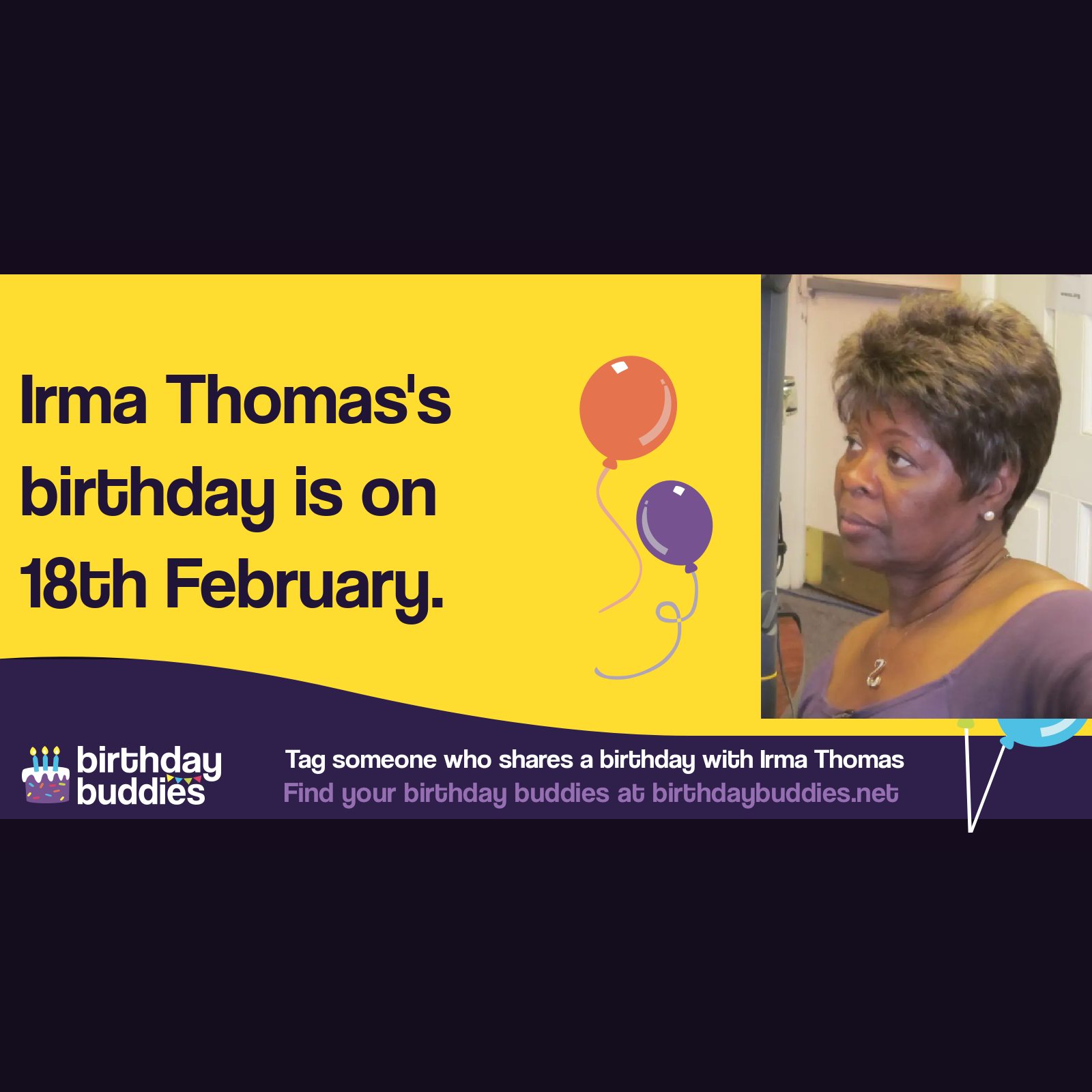 Irma Thomas's birthday is 18th February 1941