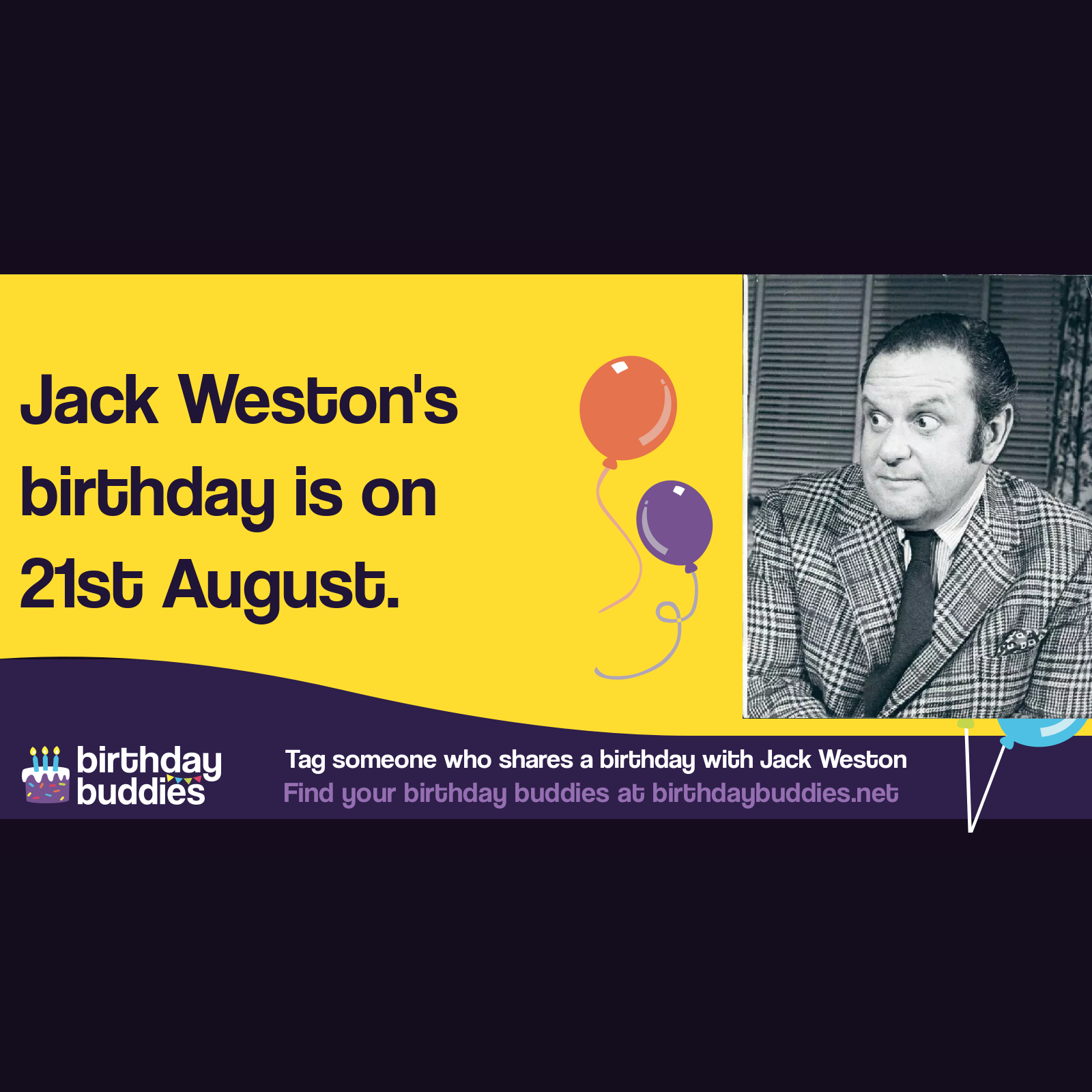 Jack Weston's birthday was 21st August 1924