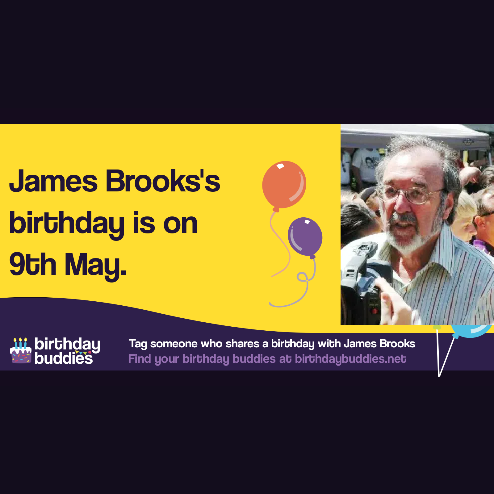 James Brooks's birthday is 9th May 1940