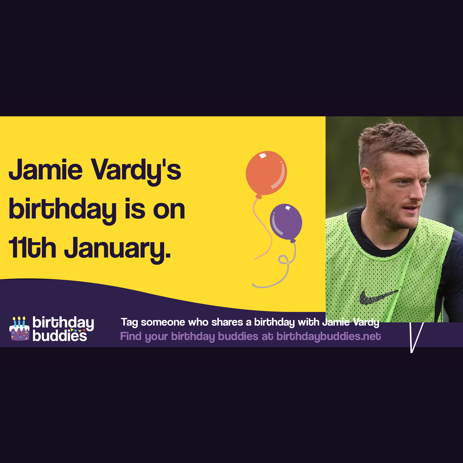 Jamie Vardy's birthday is 11th January 1987