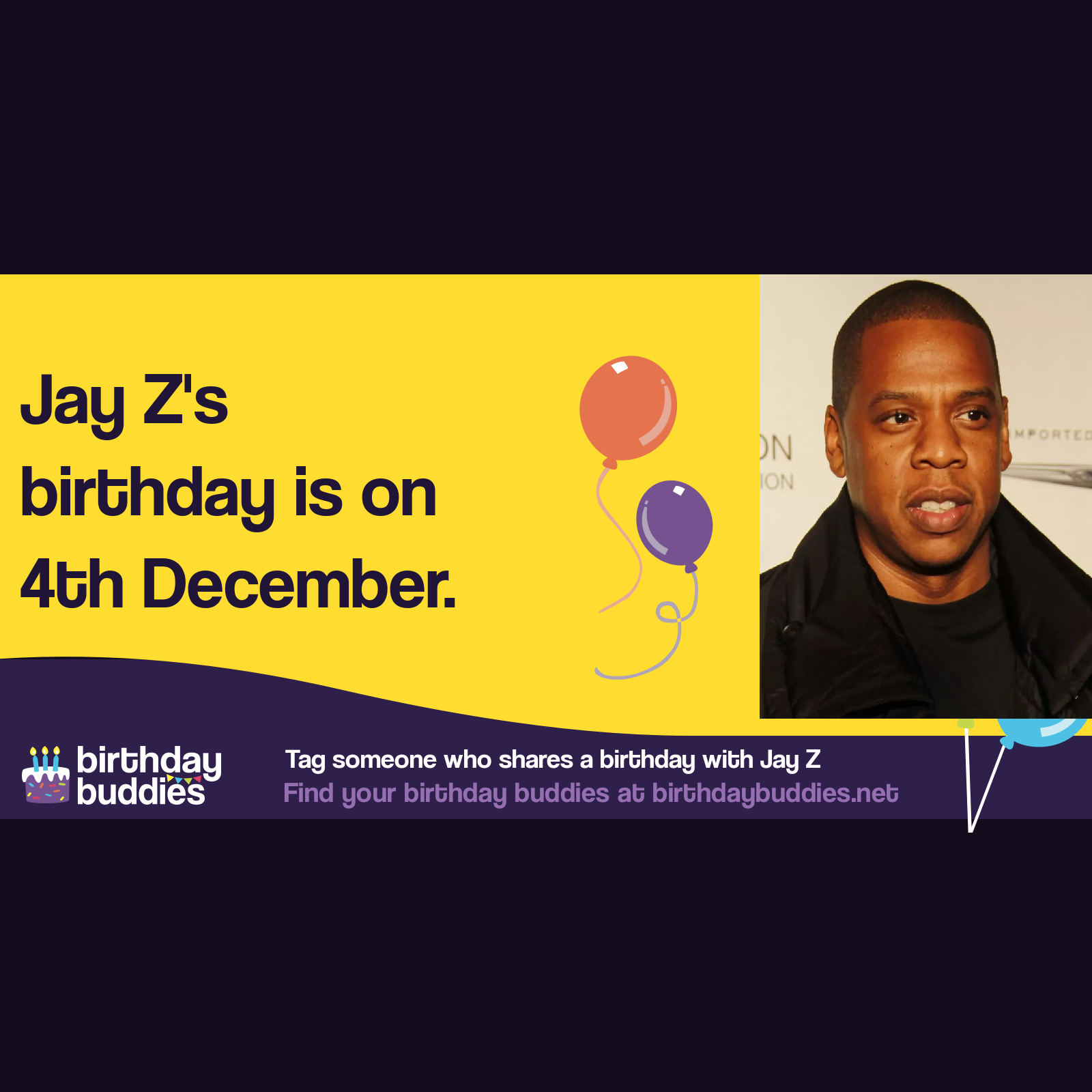 Jay Z's birthday is 4th December 1969