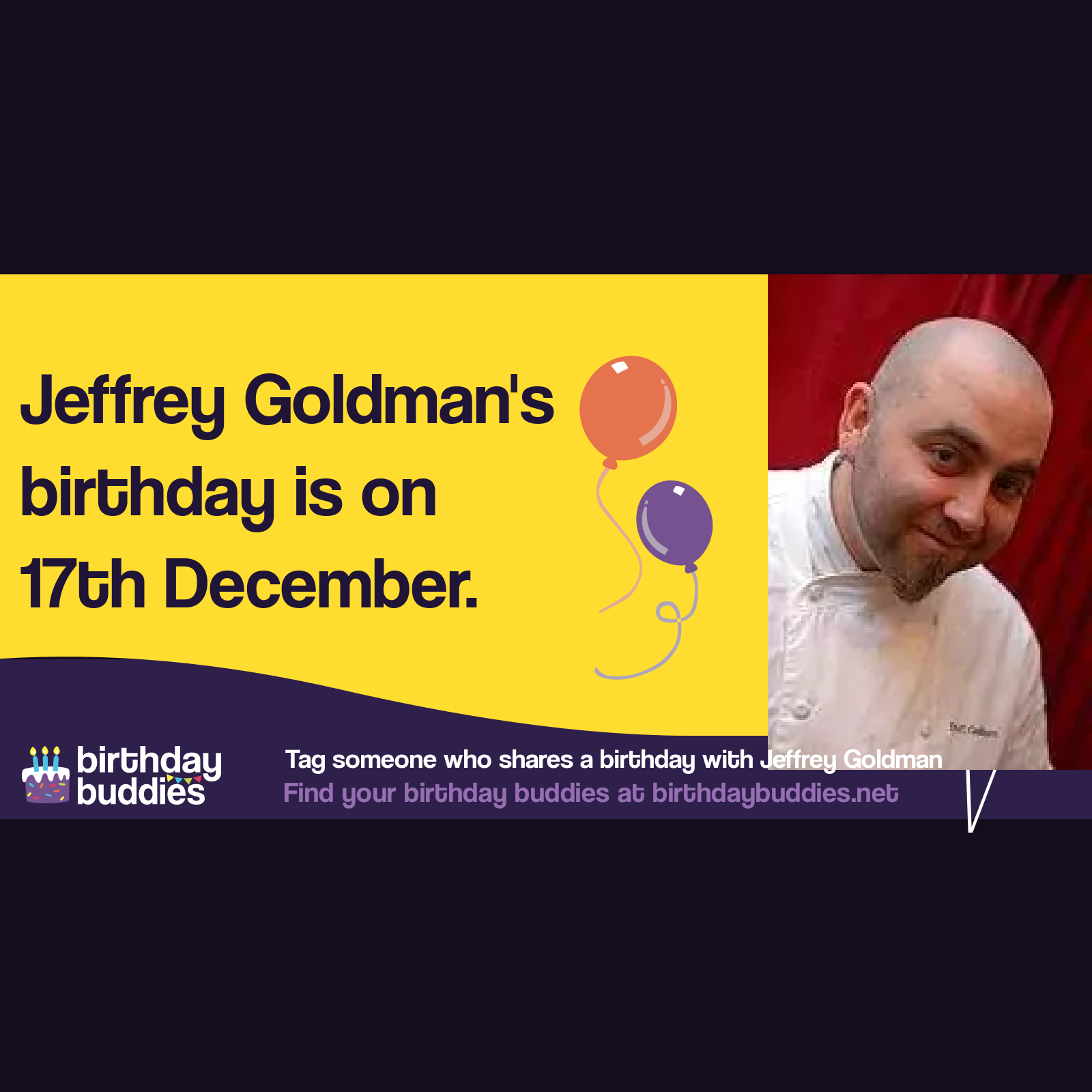 Jeffrey Goldman's birthday is 17th December 1974