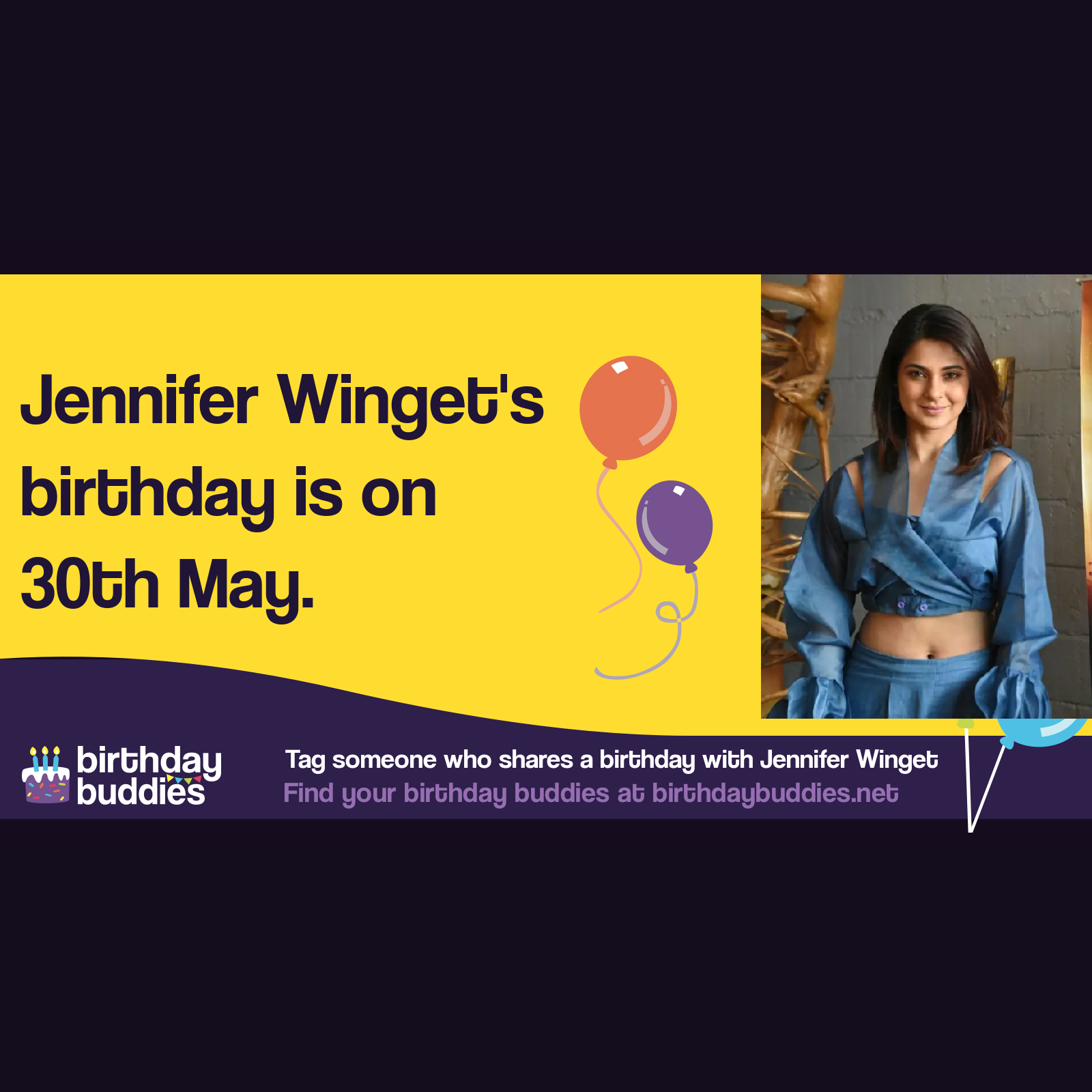 Jennifer Winget's birthday is 30th May 1985