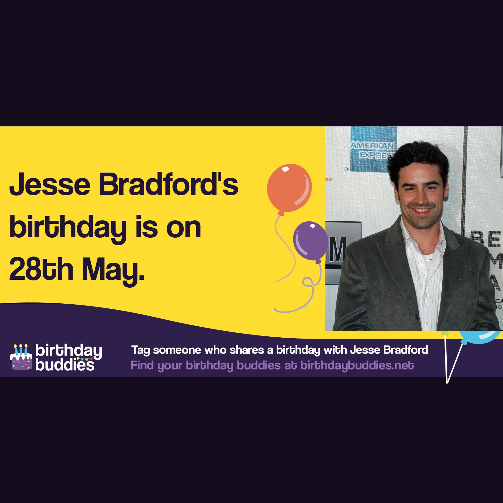 Jesse Bradford's birthday is 28th May 1979