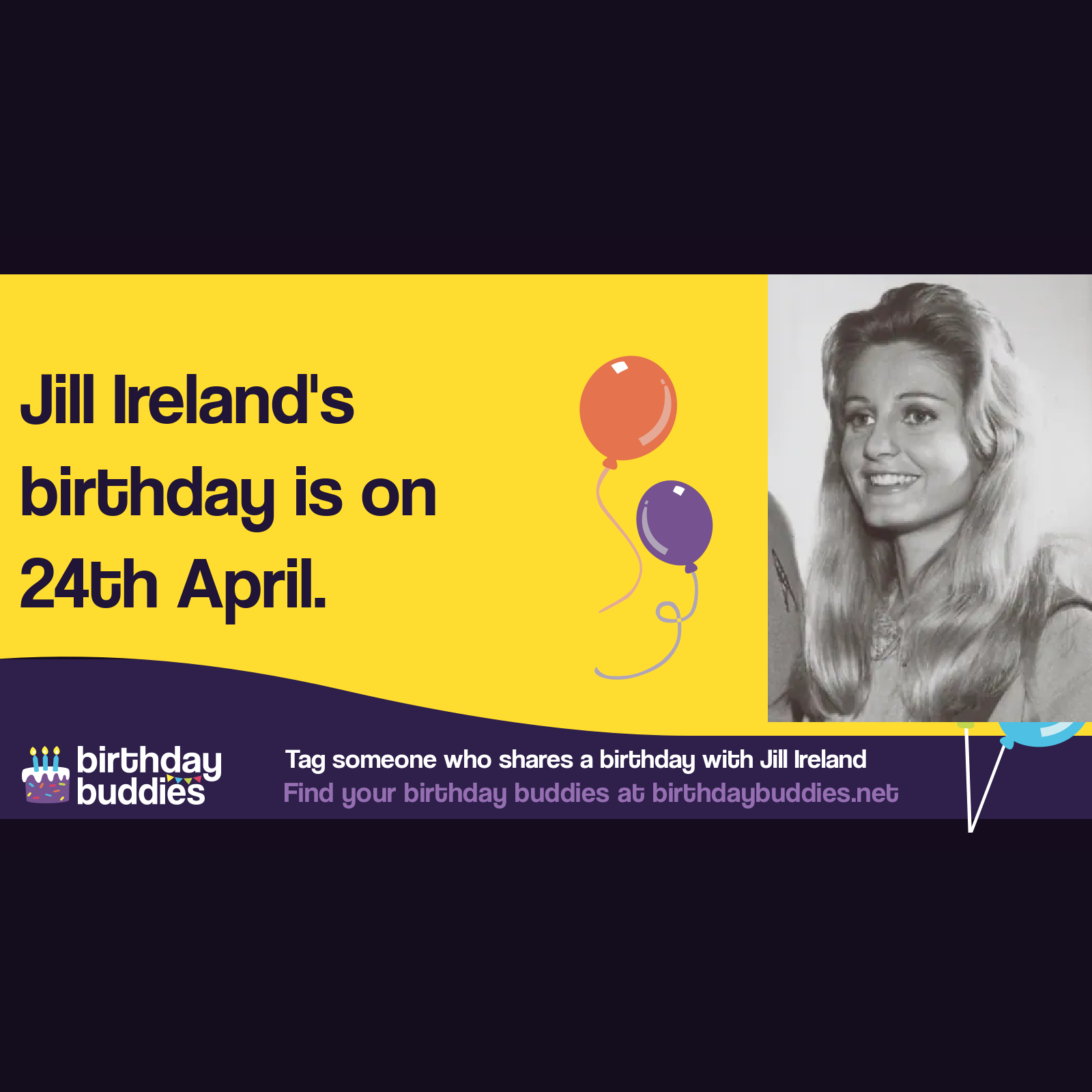 Jill Ireland's birthday was 24th April 1936