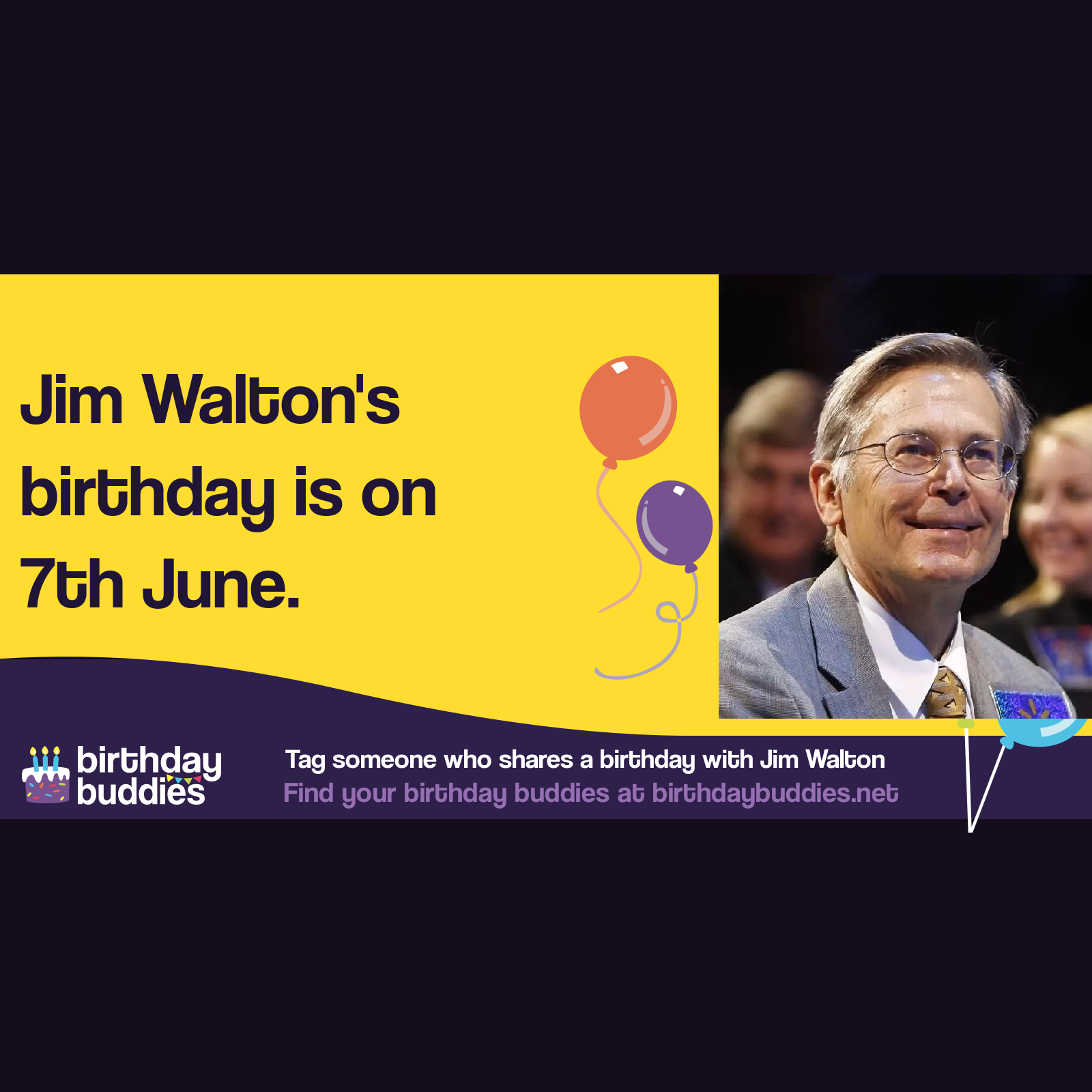 Jim Walton's birthday is 7th June 1948