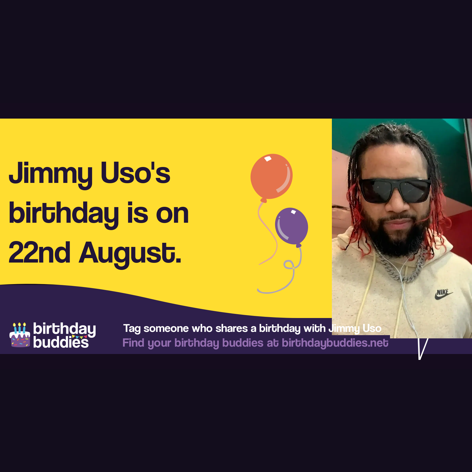 Jimmy Uso's birthday is 22nd August 1985