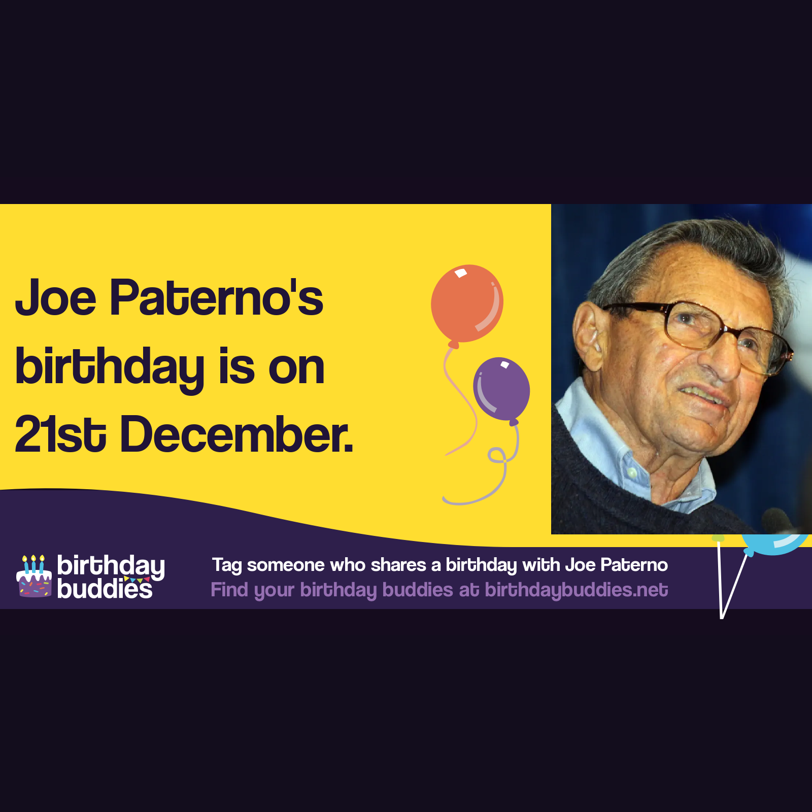 Joe Paterno's birthday was 21st December 1926
