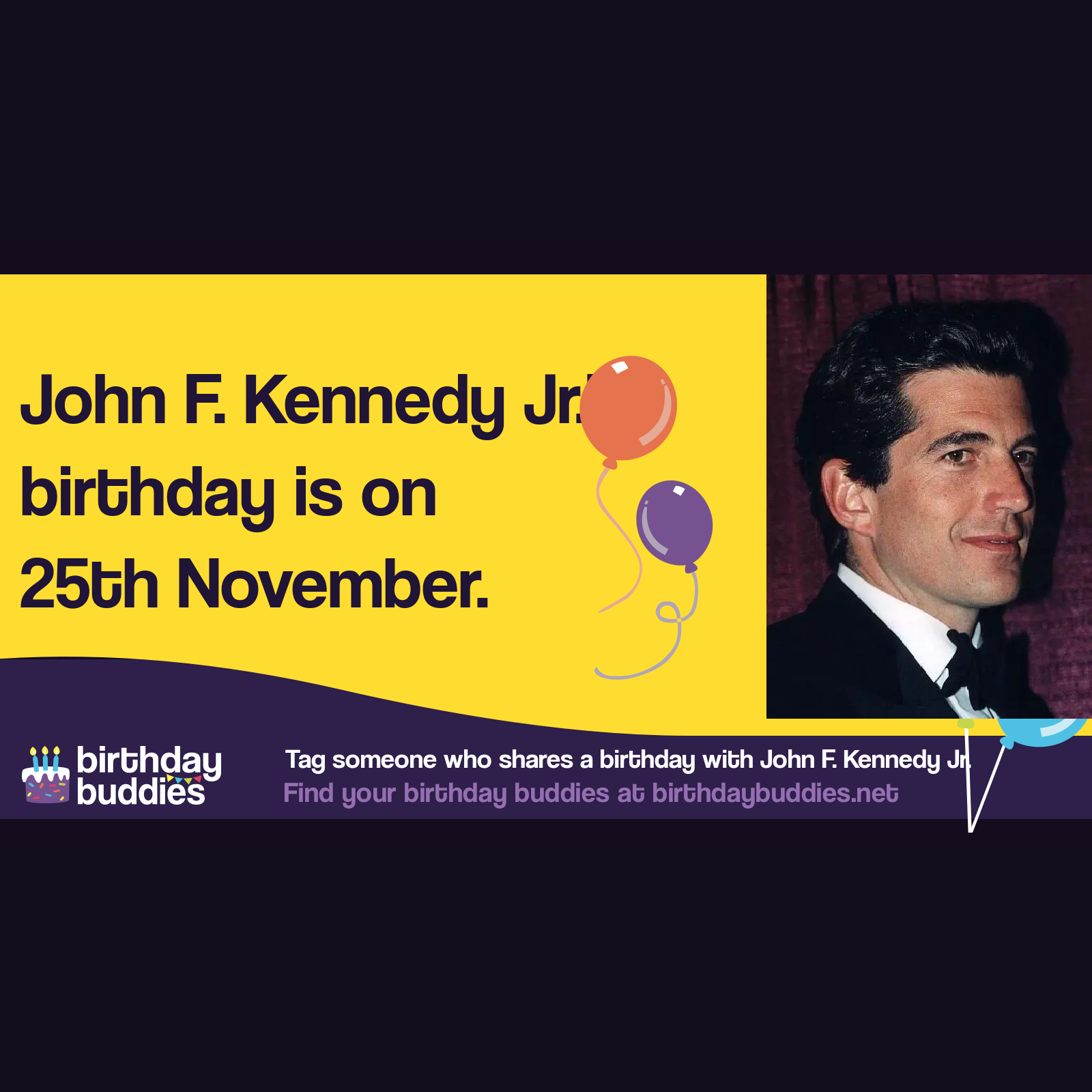 John F. Kennedy Jr.'s birthday was 25th November 1960