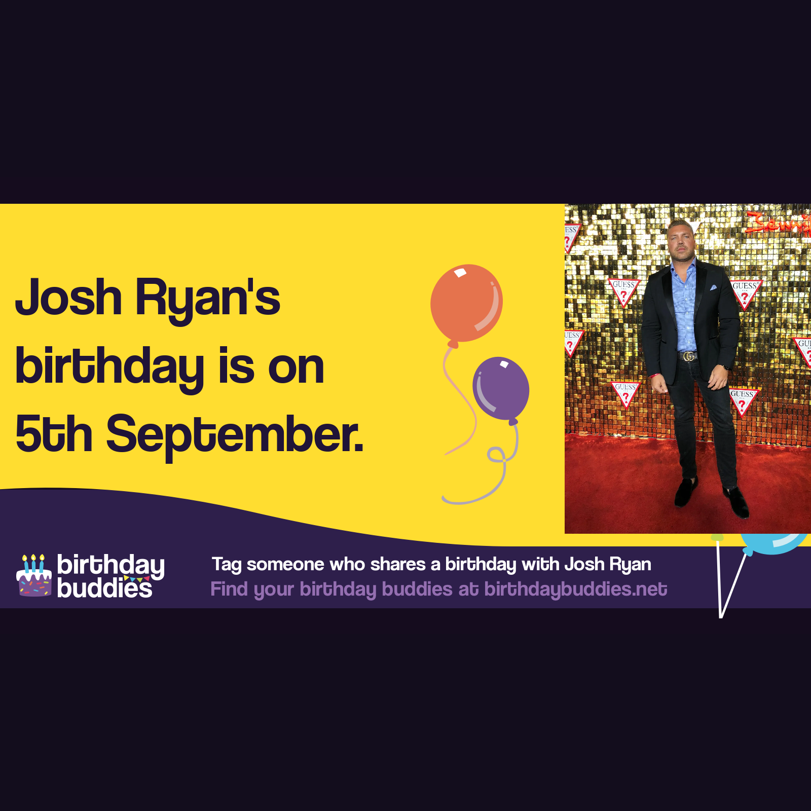 Josh Ryan's birthday is 5th September 1974