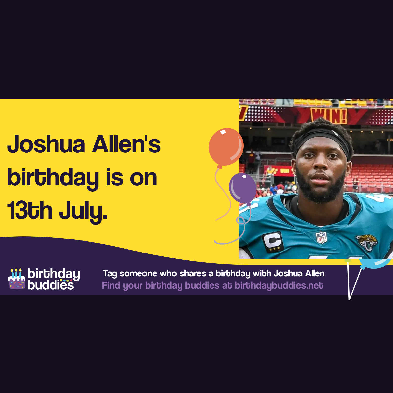 Joshua Allen's birthday is 13th July 1997