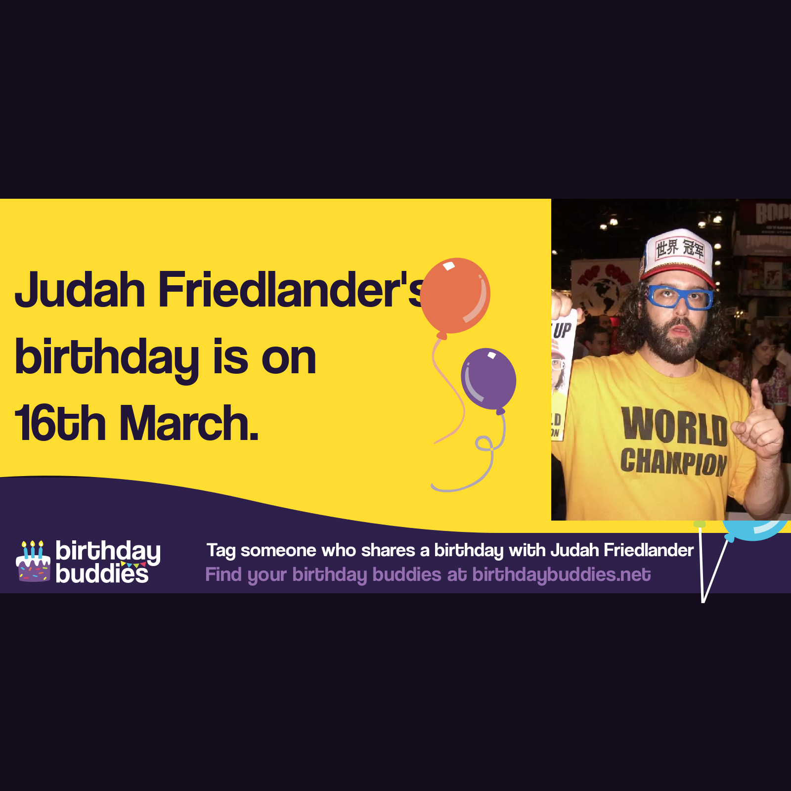 Judah Friedlander's birthday is 16th March 1969