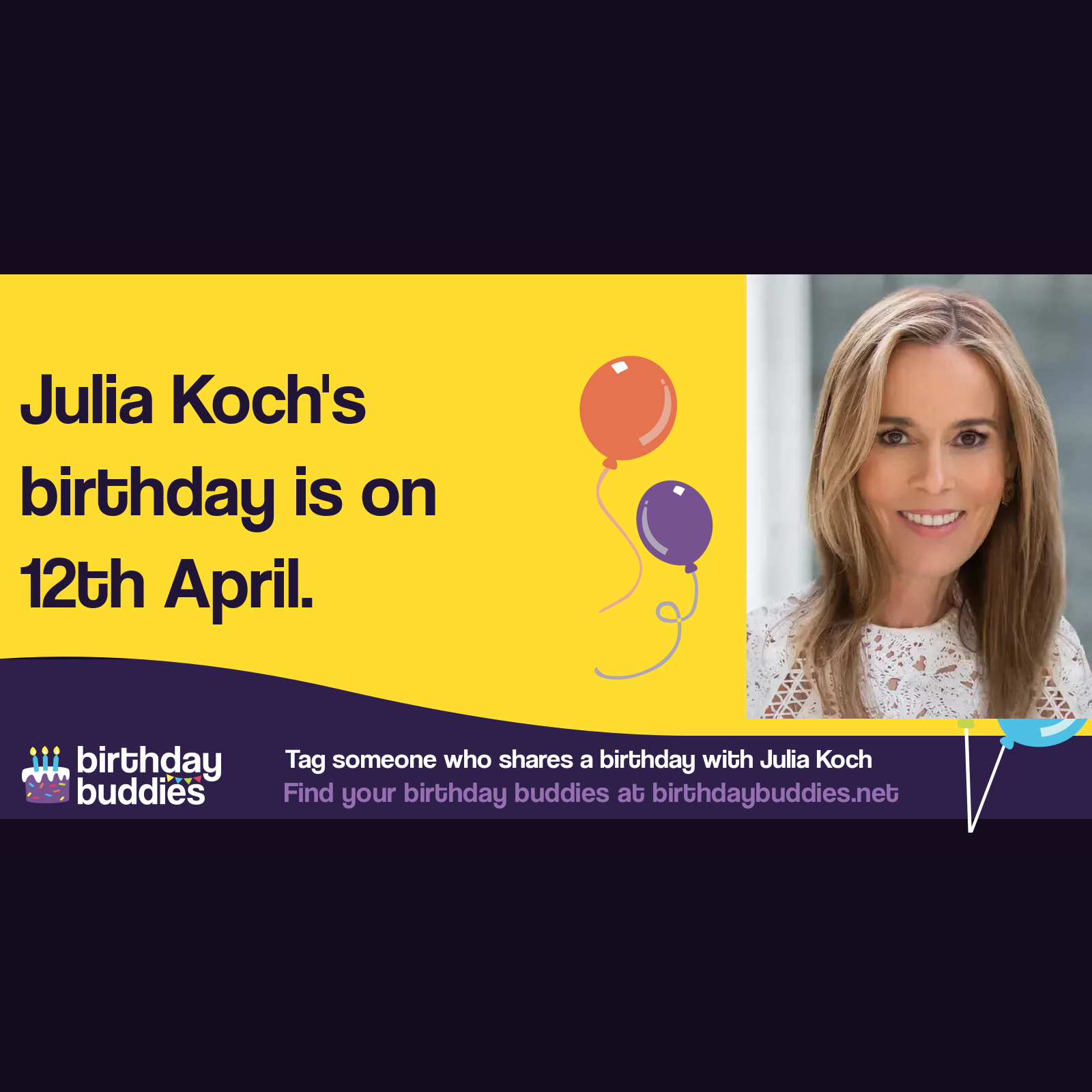 Julia Koch's birthday is 12th April 1962