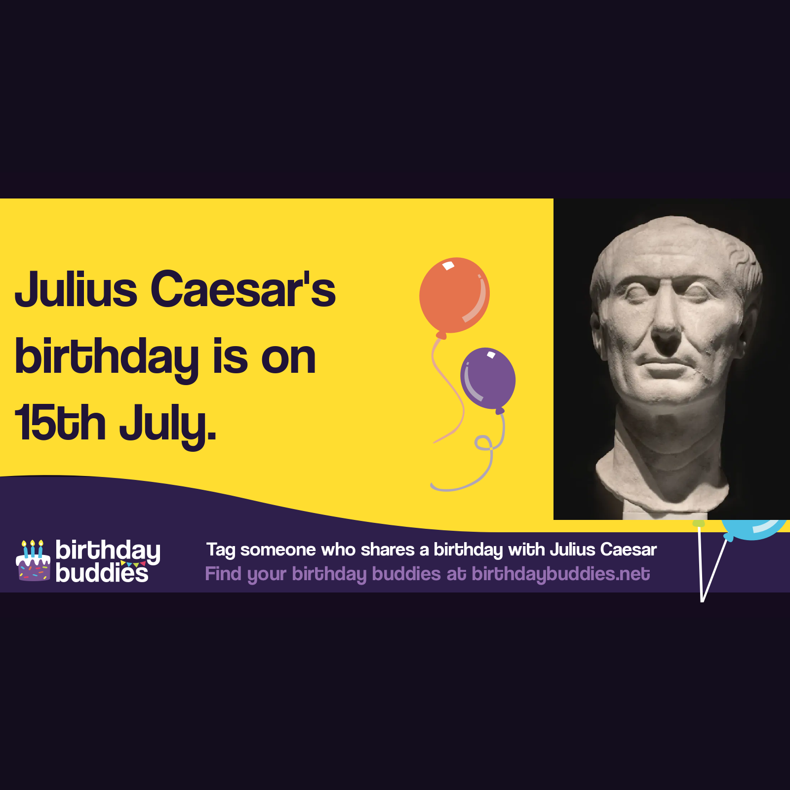 Julius Caesar's birthday was 15th July -0100