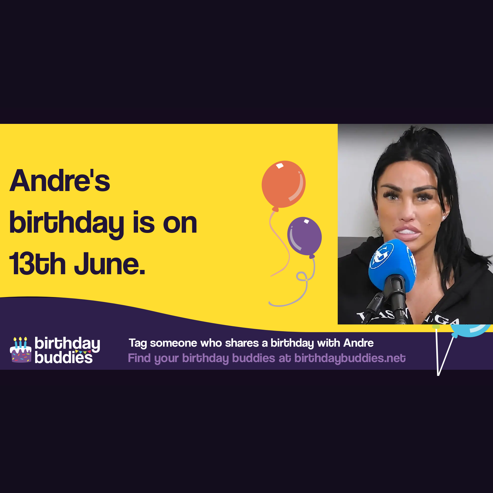 Andre's birthday is 13th June 2005