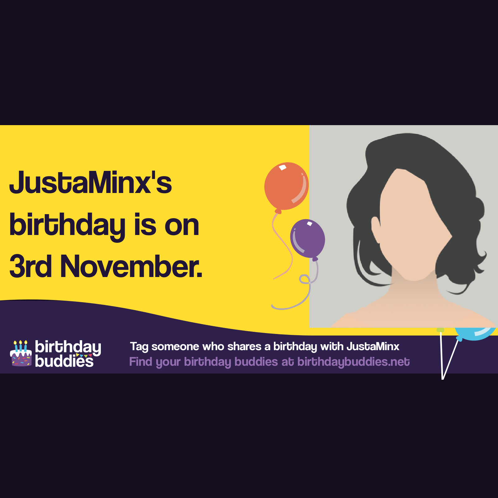JustaMinx's birthday is 3rd November 1996
