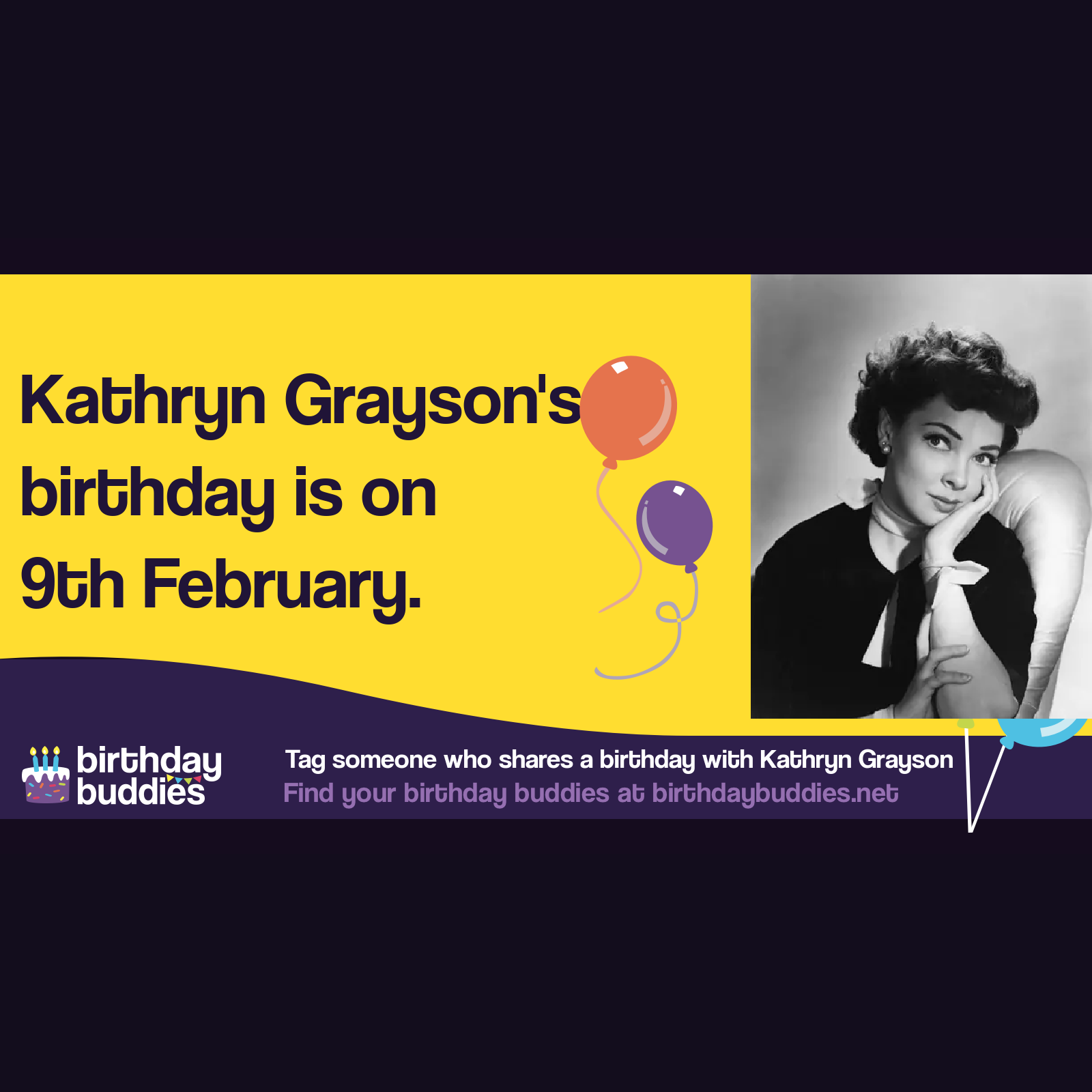 Kathryn Grayson's birthday was 9th February 1922