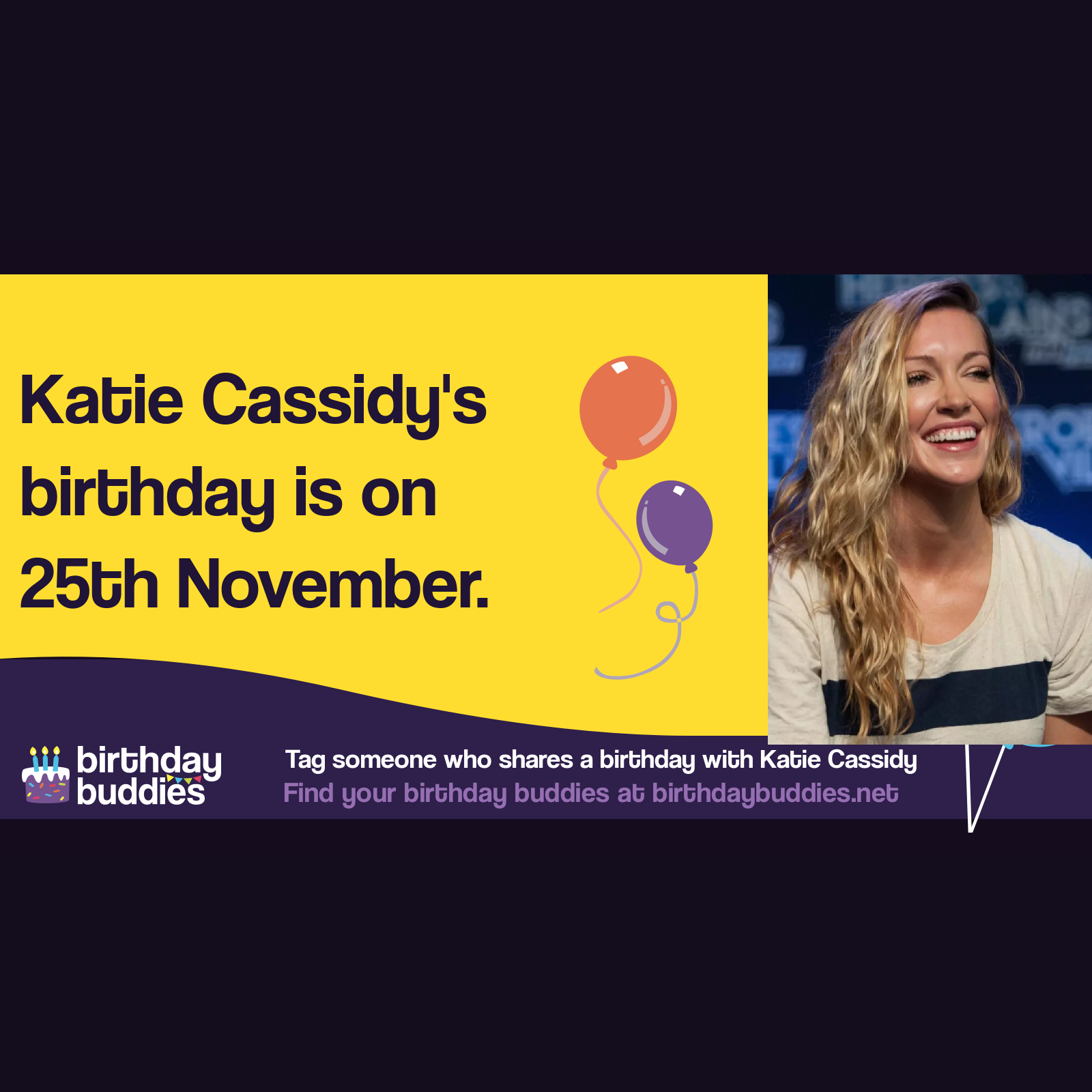 Katie Cassidy's birthday is 25th November 1986