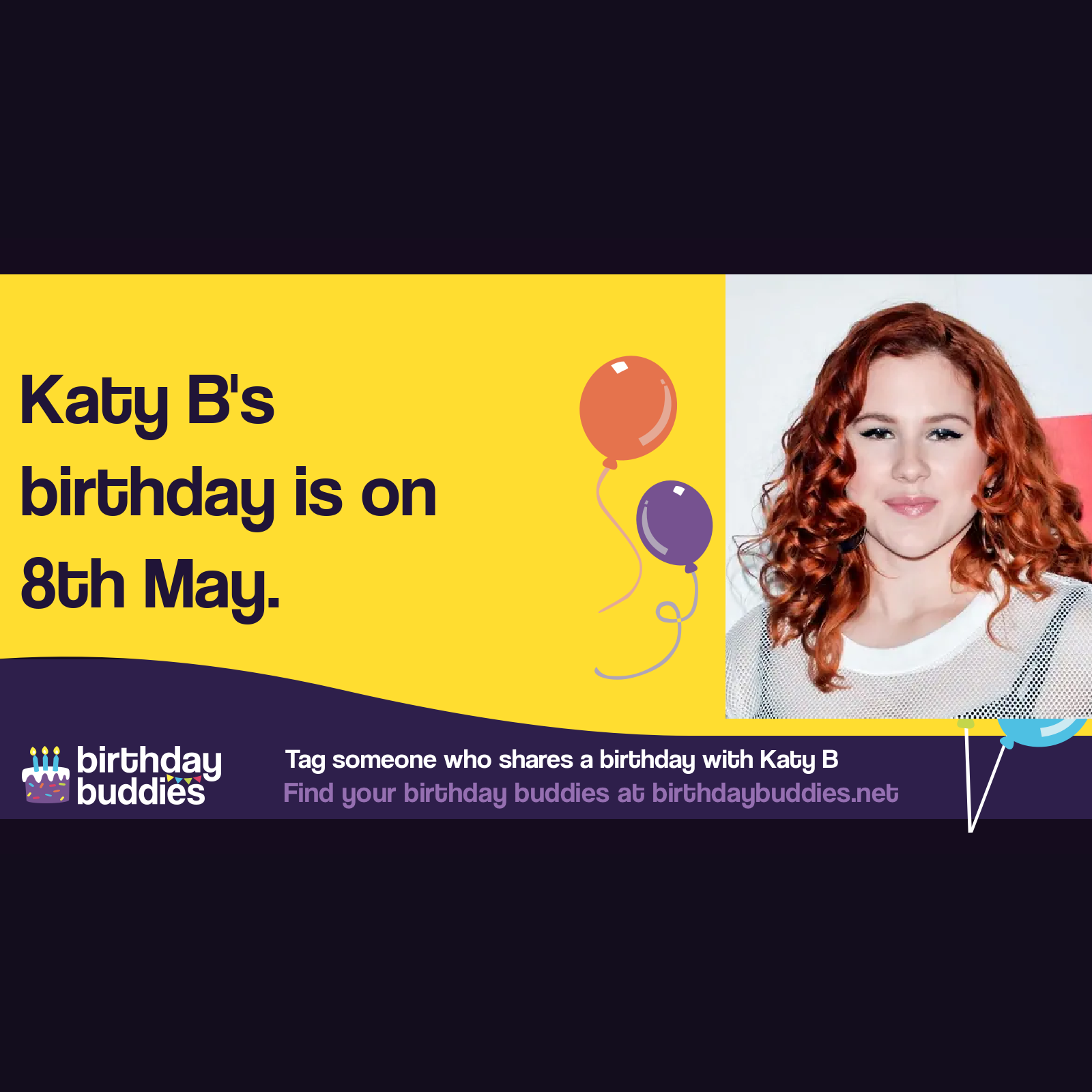 Katy B's birthday is 8th May 1989