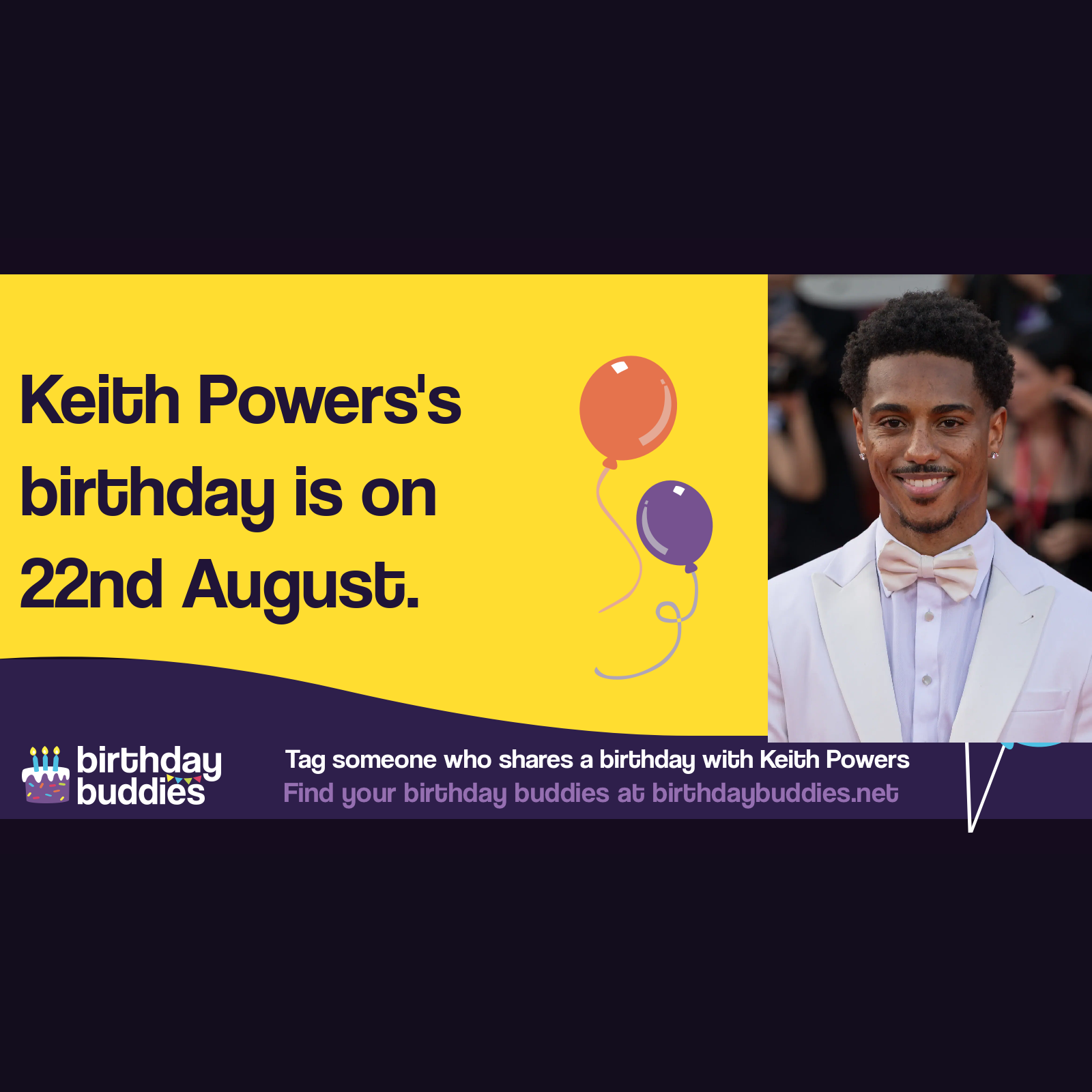 Keith Powers's birthday is 22nd August 1992