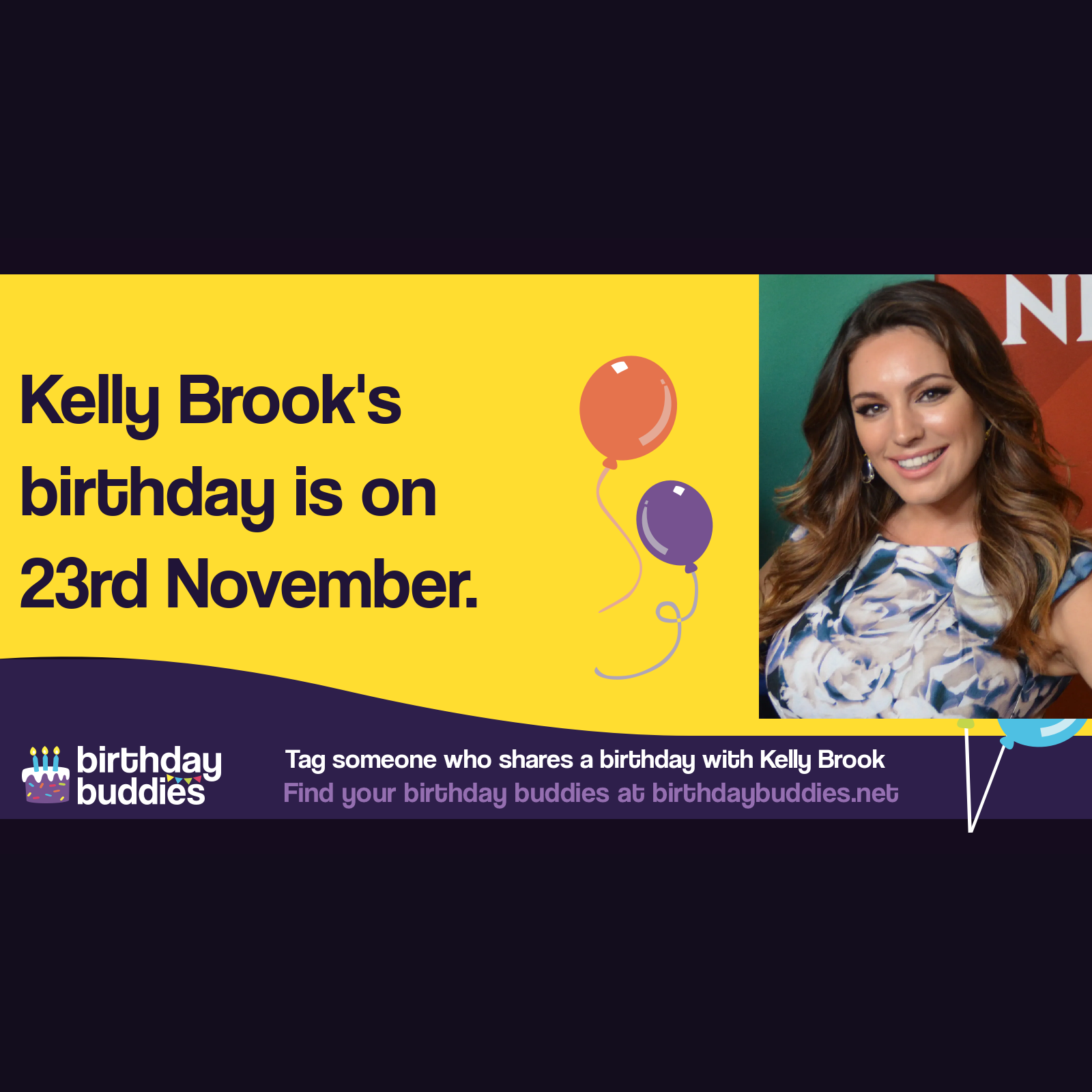 Kelly Brook's birthday is 23rd November 1979