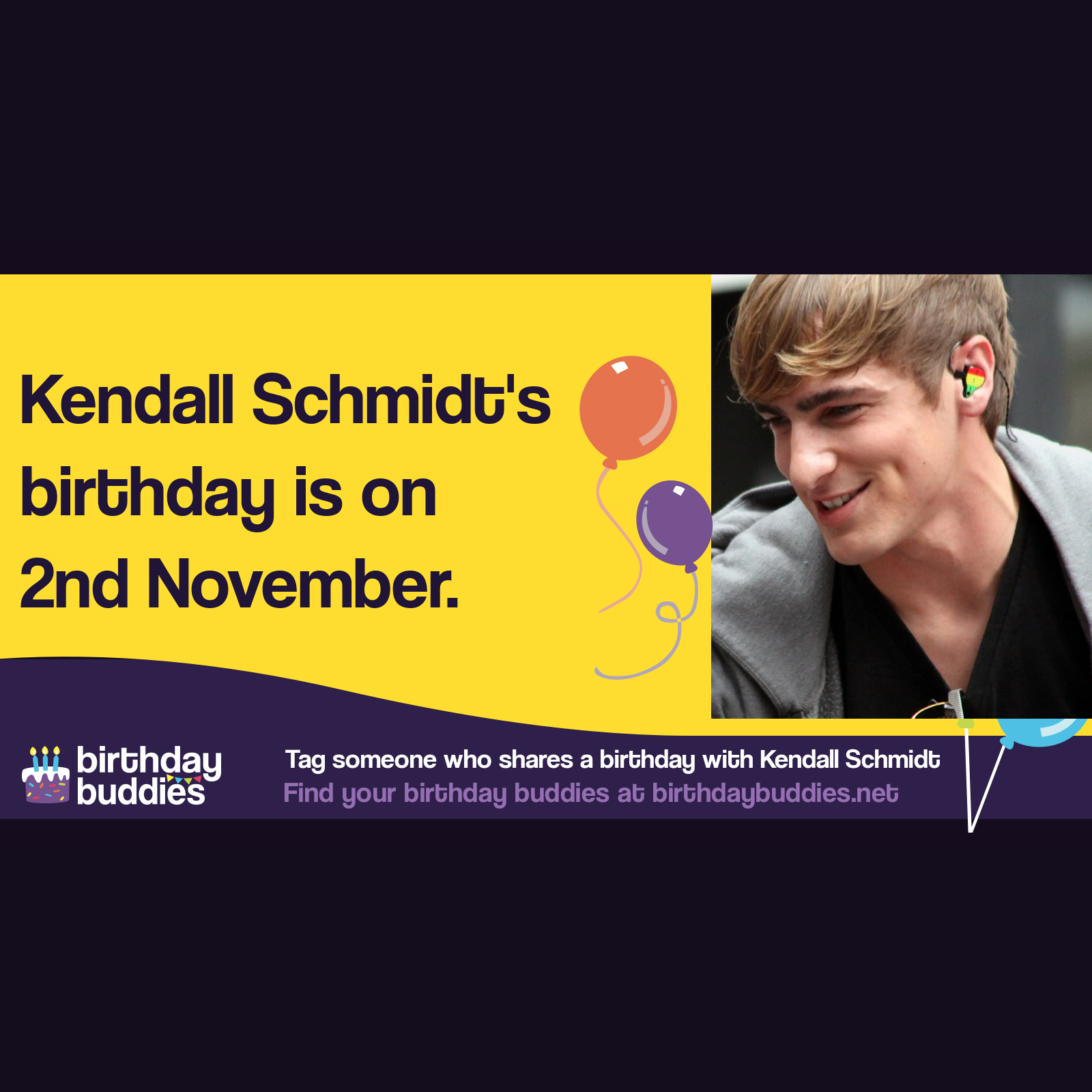 Kendall Schmidt's birthday is 2nd November 1990