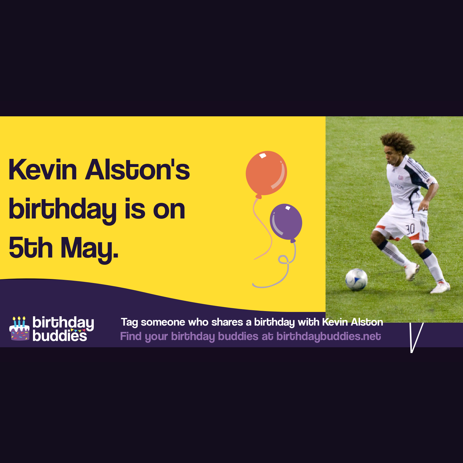 Kevin Alston's birthday is 5th May 1988