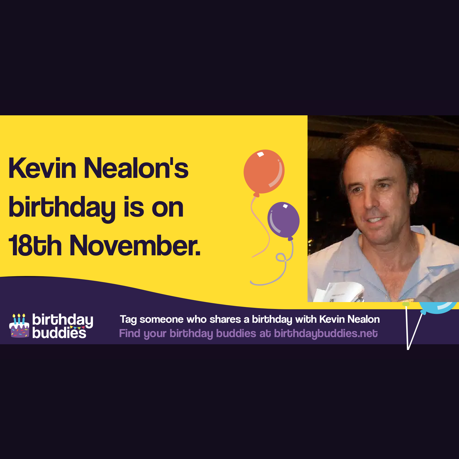 Kevin Nealon's birthday is 18th November 1953
