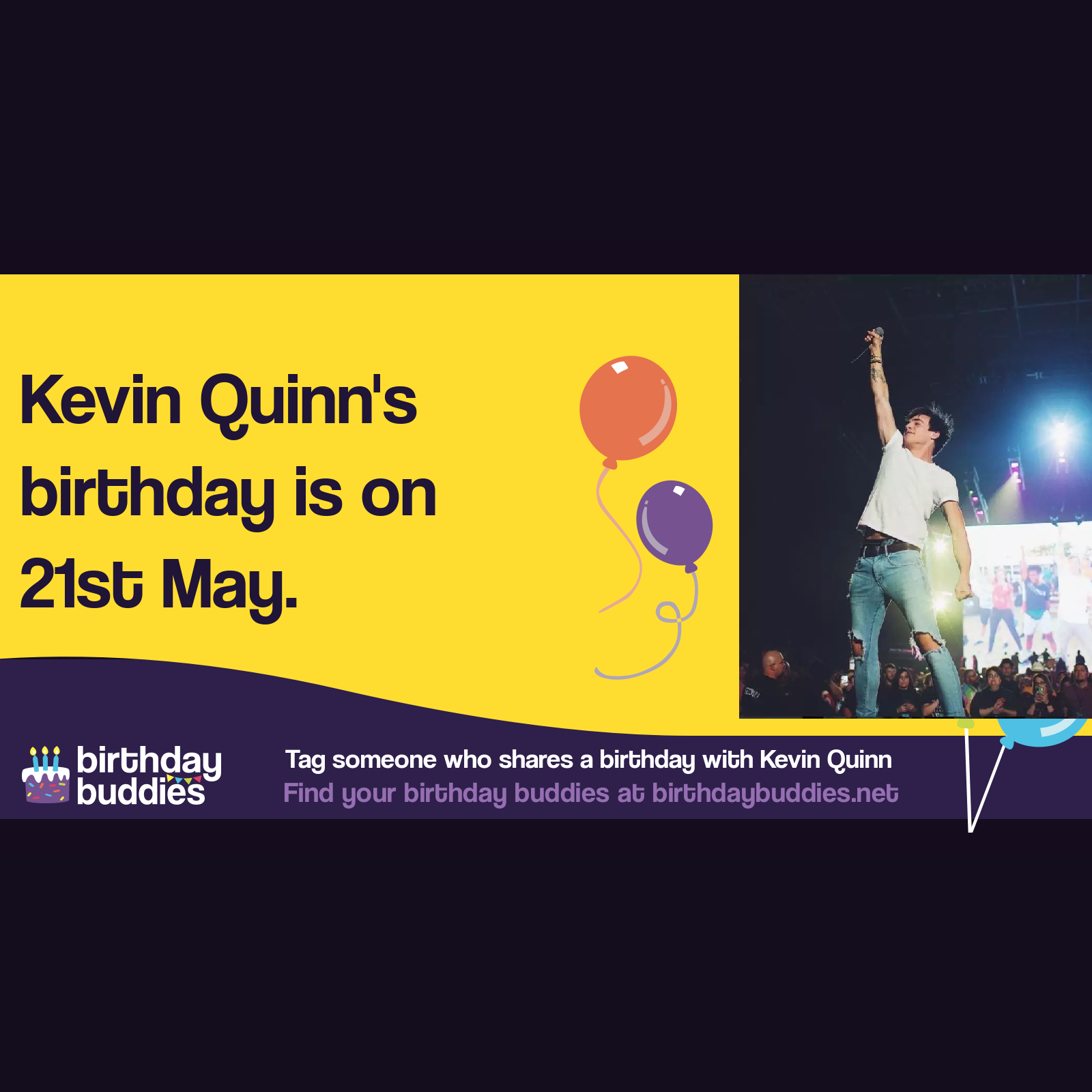 Kevin Quinn's birthday is 21st May 1997