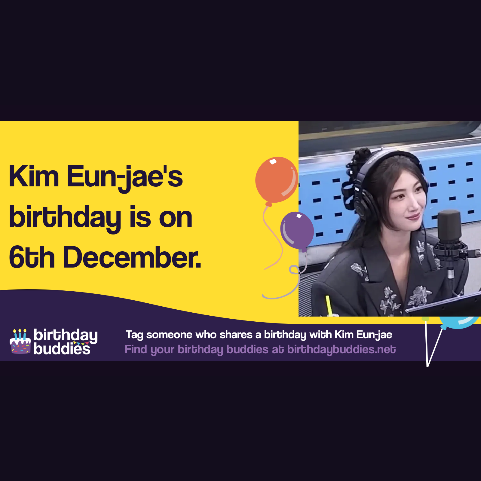 Kim Eun-jae's birthday is 6th December 1991