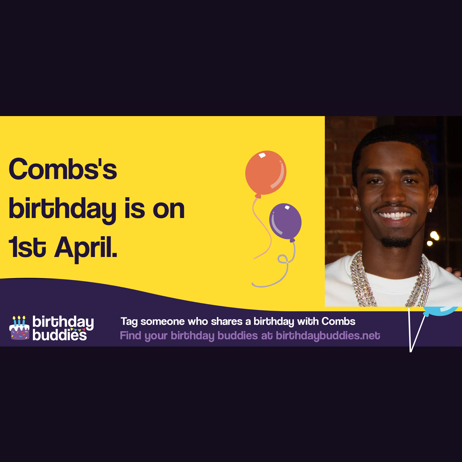 Combs's birthday is 1st April 1998