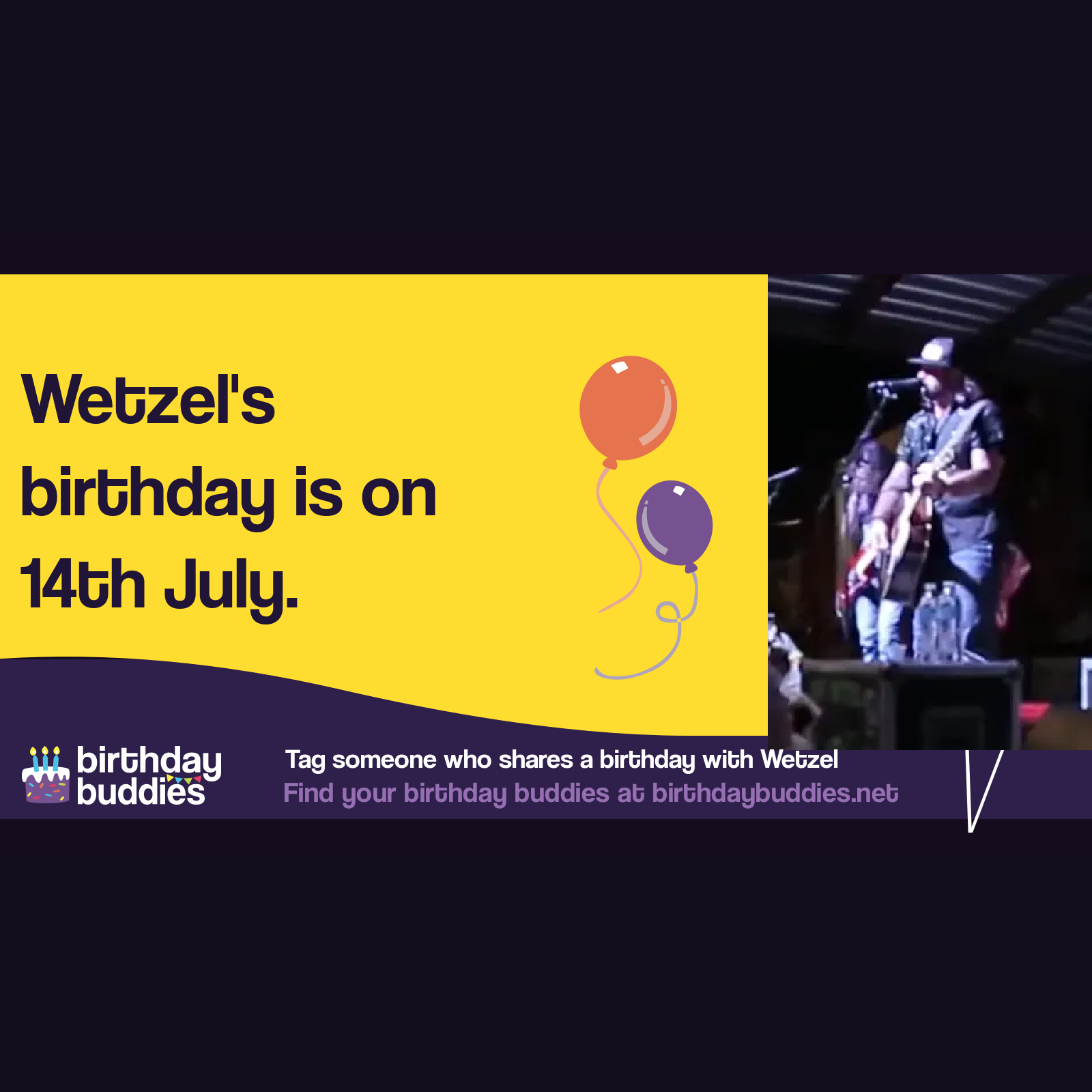 Wetzel's birthday is 14th July 1992