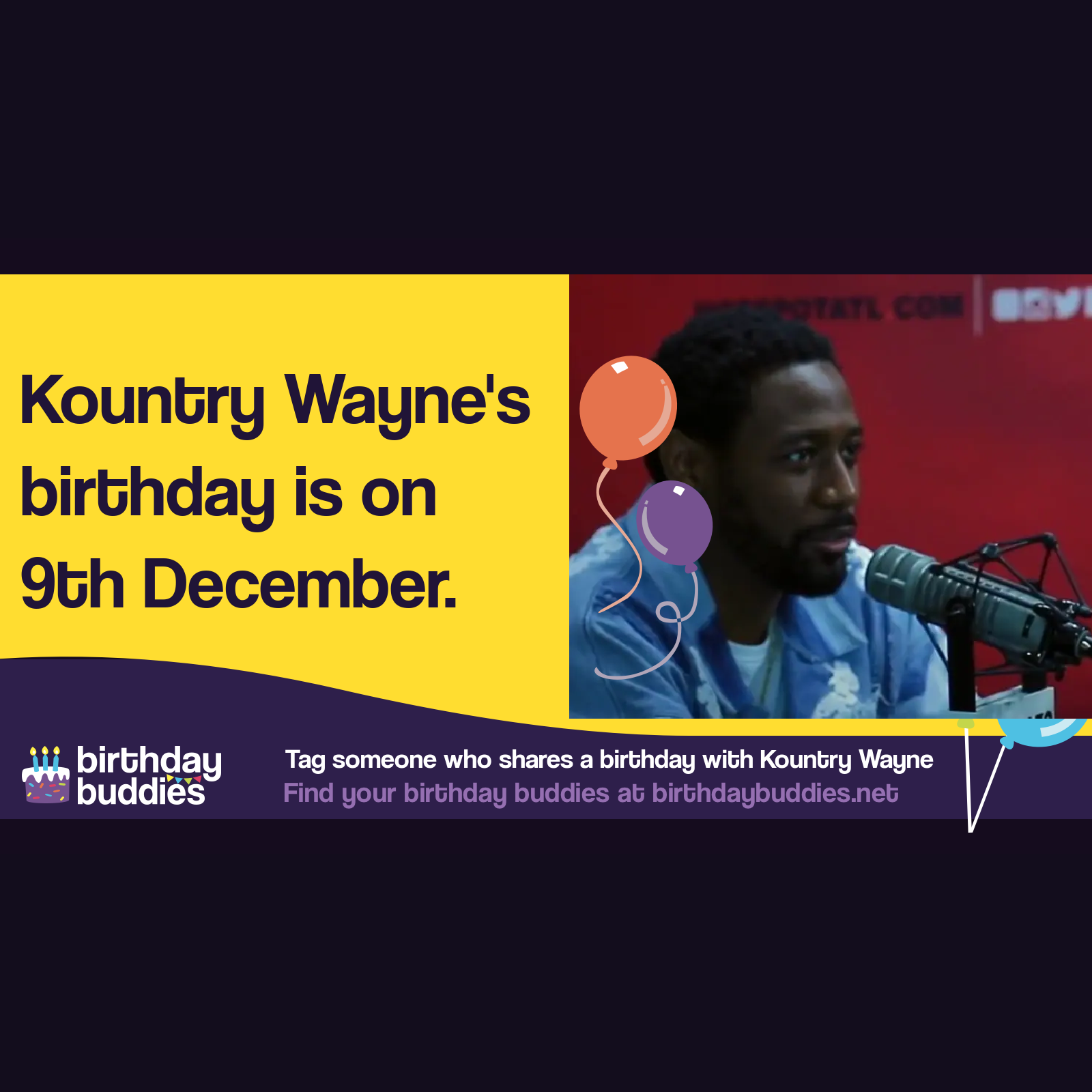 Kountry Wayne's birthday is 9th December 1987