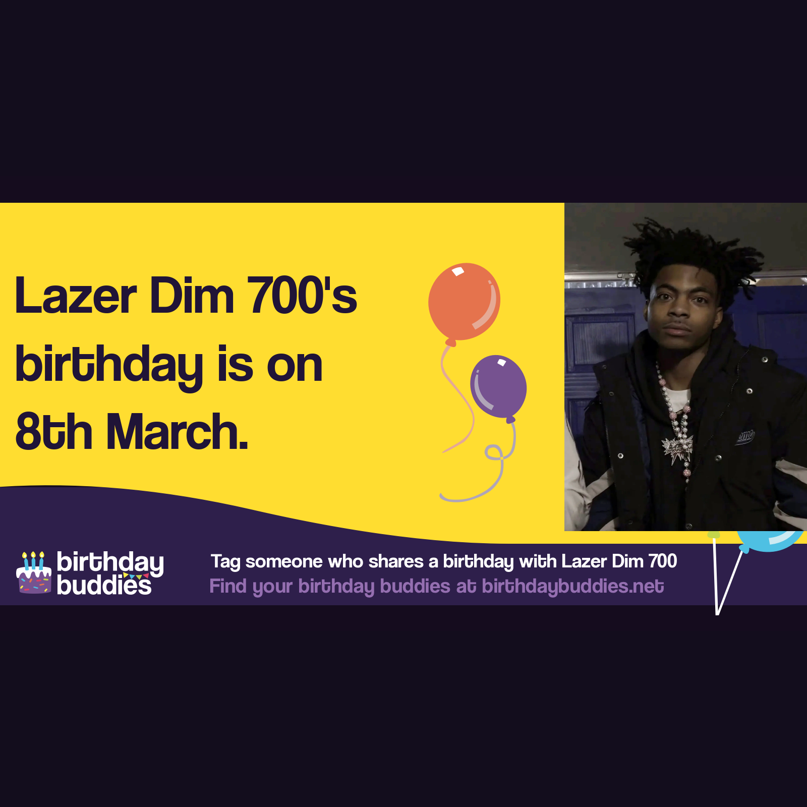 Lazer Dim 700's birthday is 8th March 2001