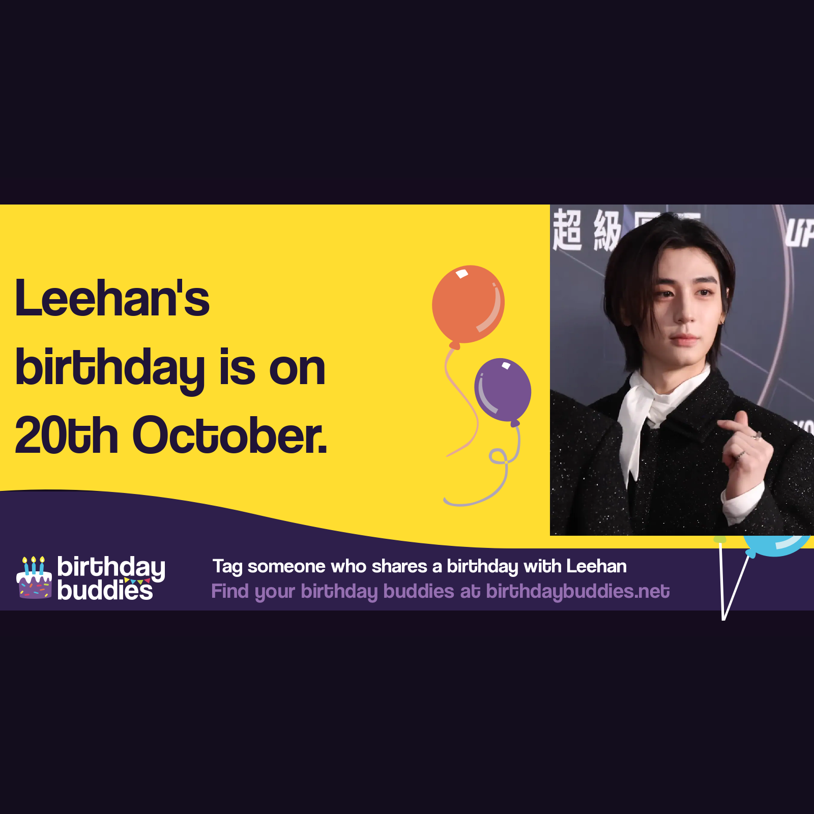 Leehan's birthday is 20th October 2004