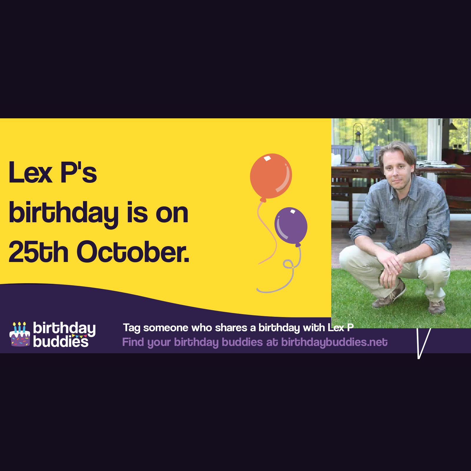 Lex P's birthday is 25th October 1976