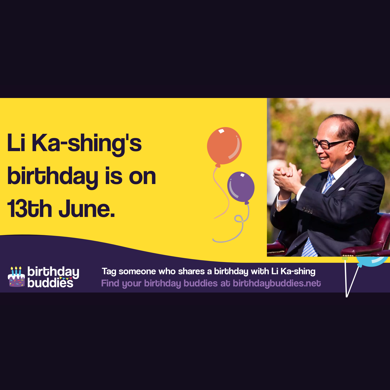 Li Ka-shing's birthday is 13th June 1928
